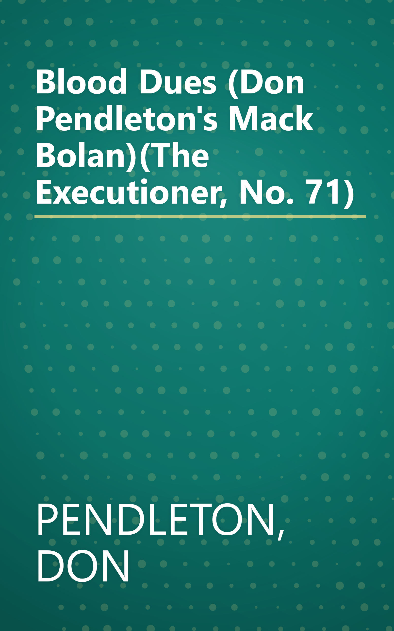 Blood Dues (Don Pendleton's Mack Bolan)(The Executioner, No. 71) book cover