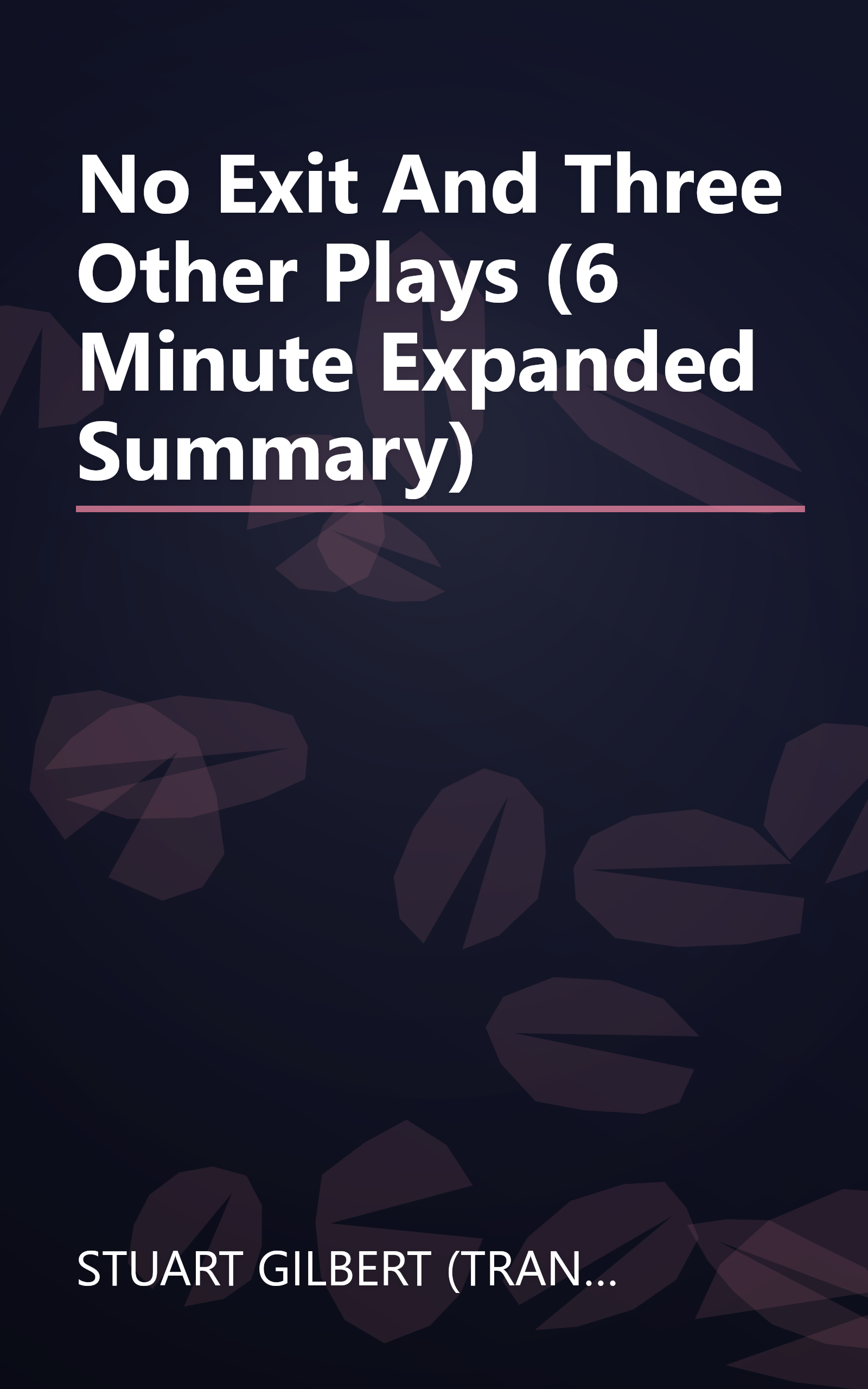 No Exit And Three Other Plays (6 Minute   Expanded Summary) book cover