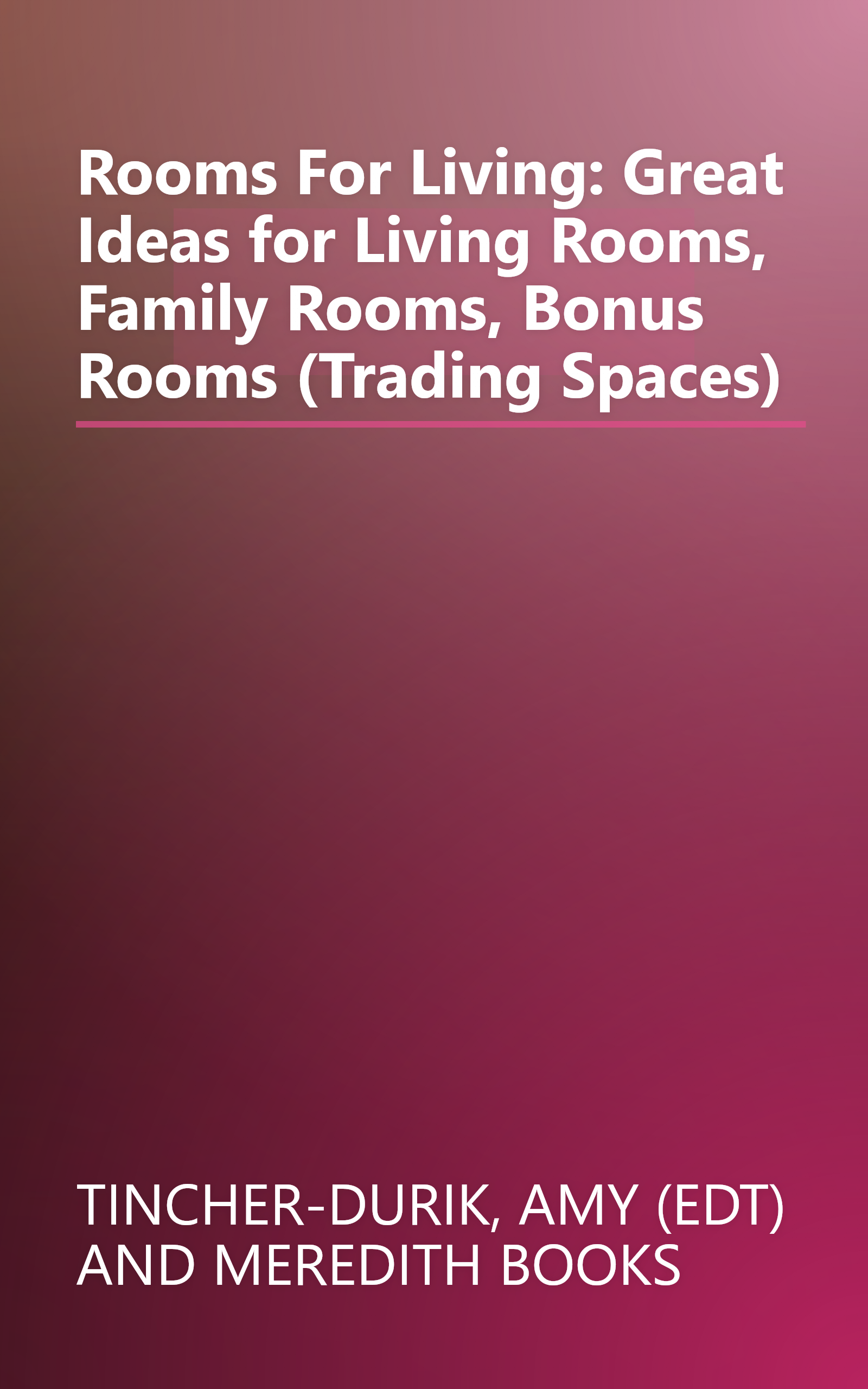Rooms For Living: Great Ideas for Living Rooms, Family Rooms, Bonus Rooms (Trading Spaces) book cover