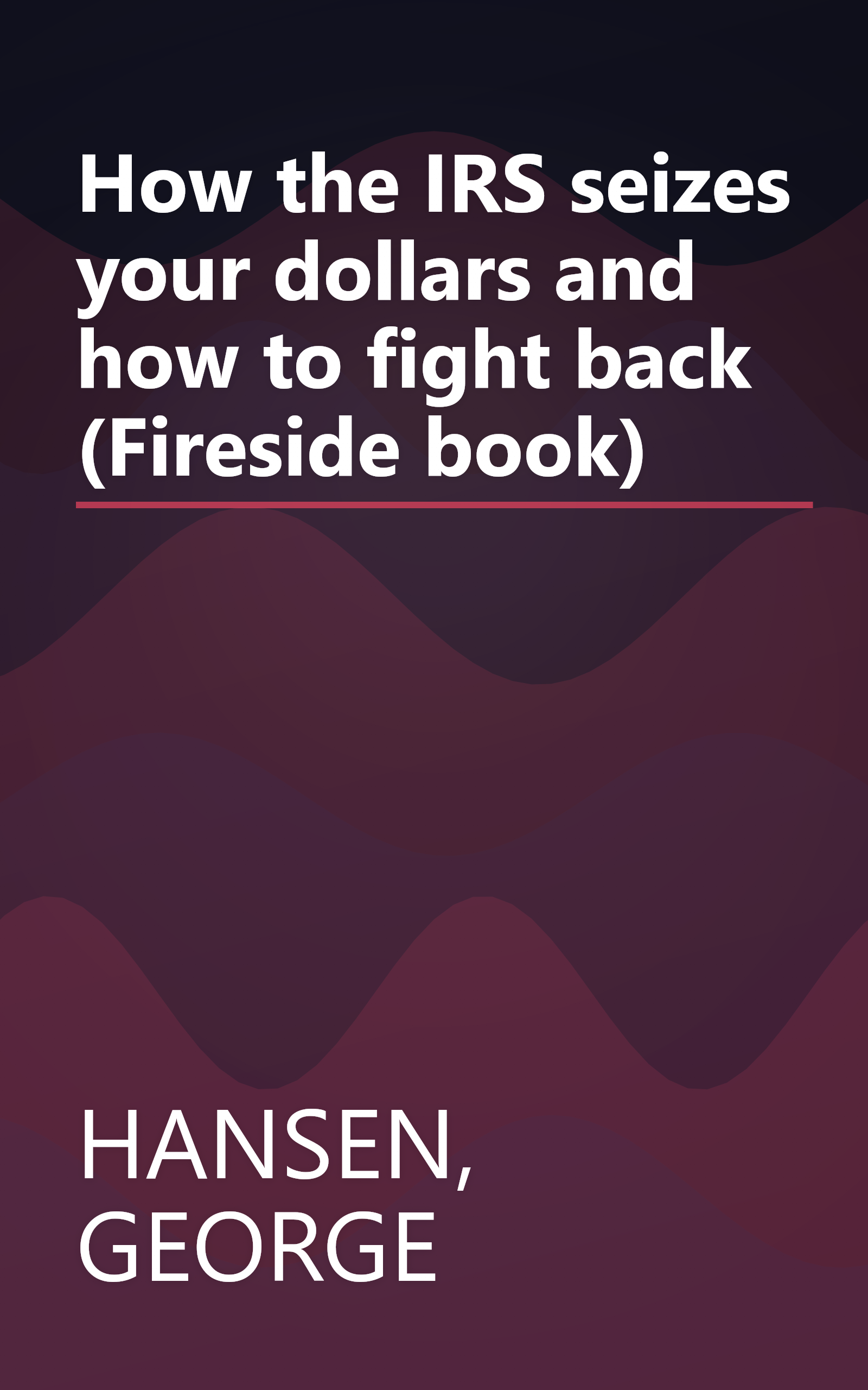 How the IRS seizes your dollars and how to fight back (Fireside book) book cover