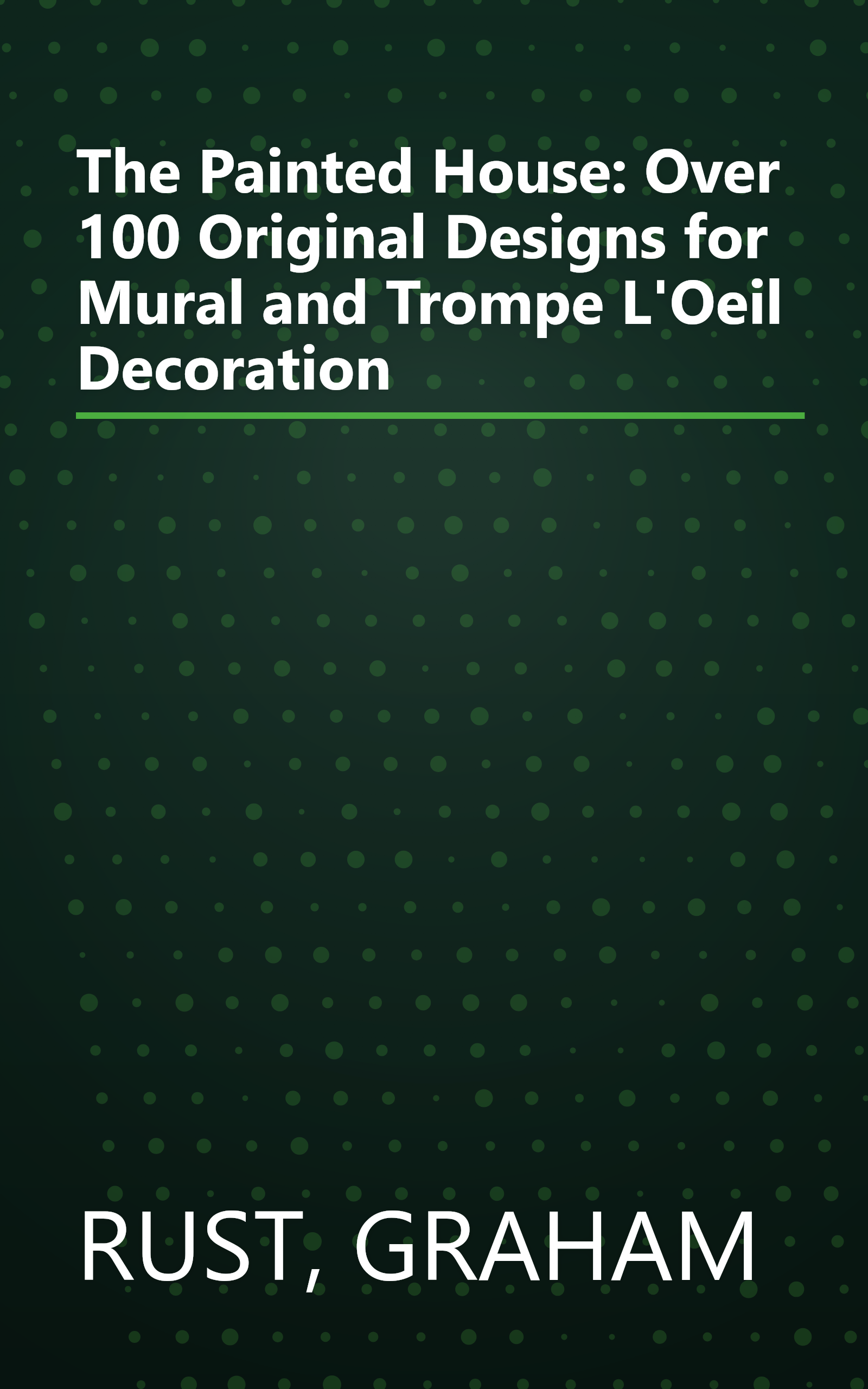 The Painted House: Over 100 Original Designs for Mural and Trompe L'Oeil Decoration book cover