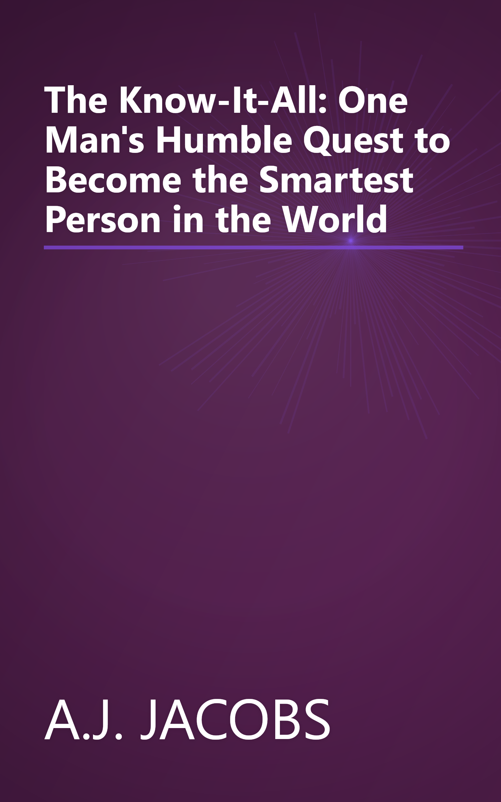 The Know-It-All: One Man's Humble Quest to Become the Smartest Person in the World book cover