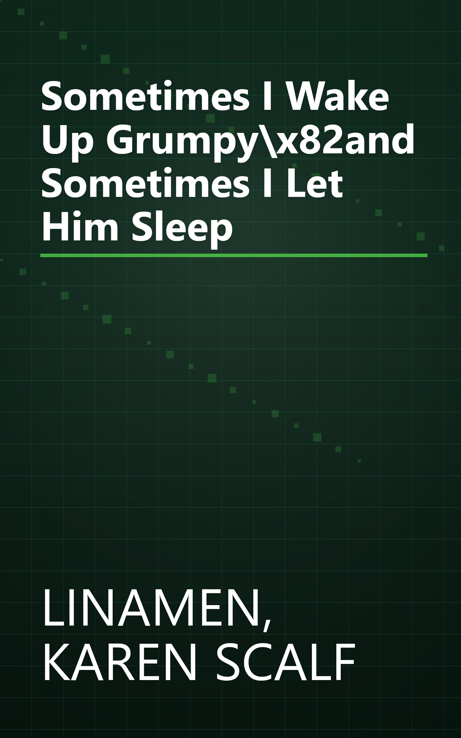 Sometimes I Wake Up Grumpy\x82and Sometimes I Let Him Sleep book cover