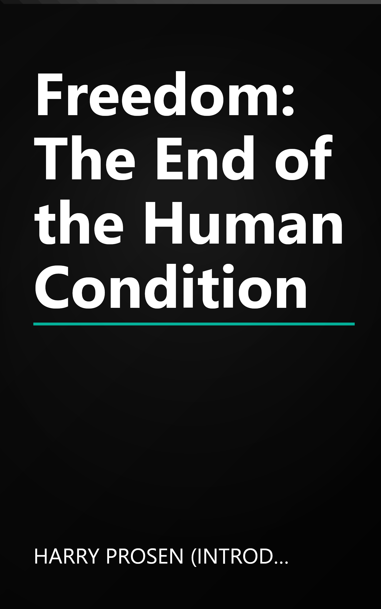 Freedom: The End of the Human Condition book cover