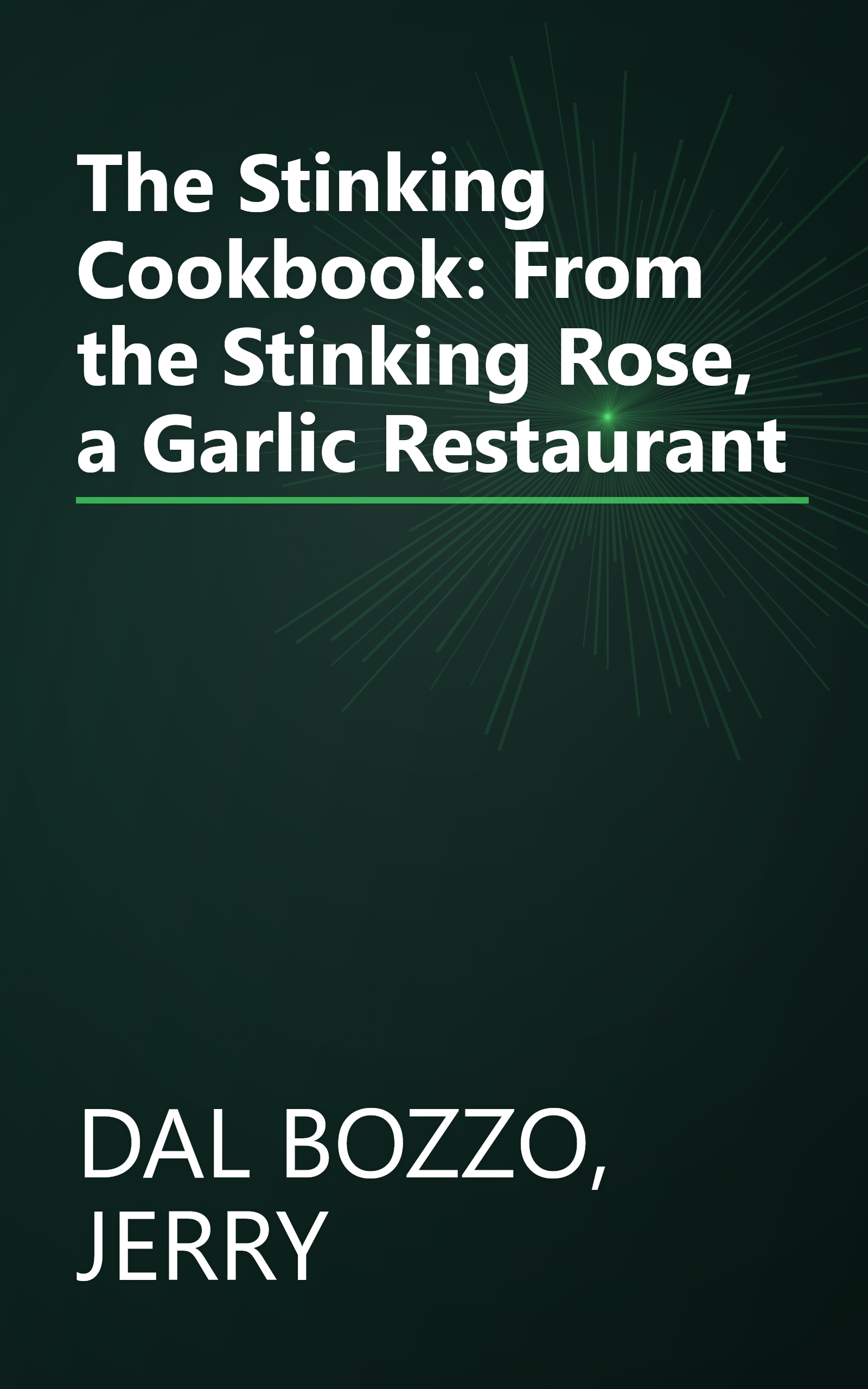 The Stinking Cookbook: From the Stinking Rose, a Garlic Restaurant book cover