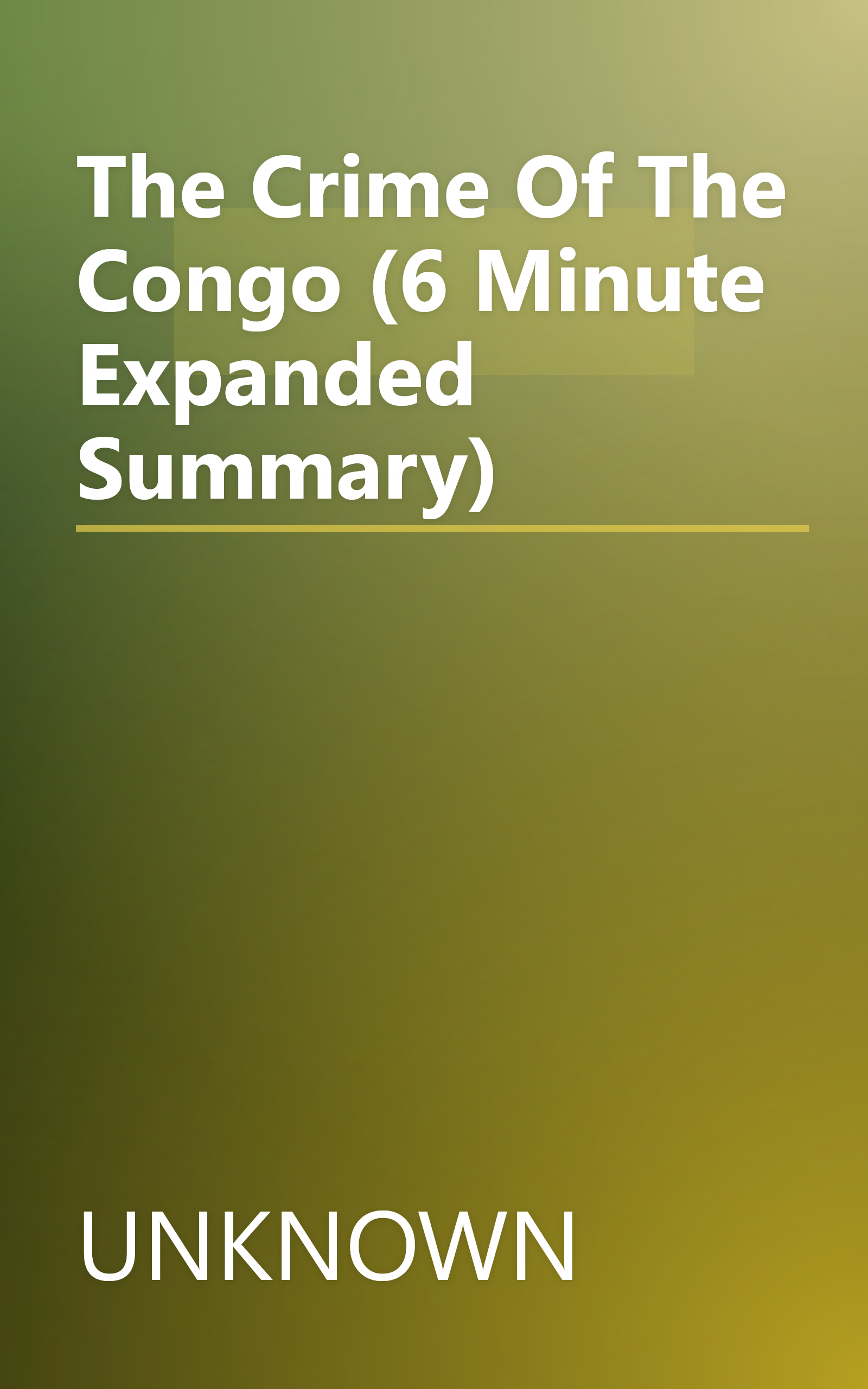The Crime Of The Congo (6 Minute   Expanded Summary) book cover