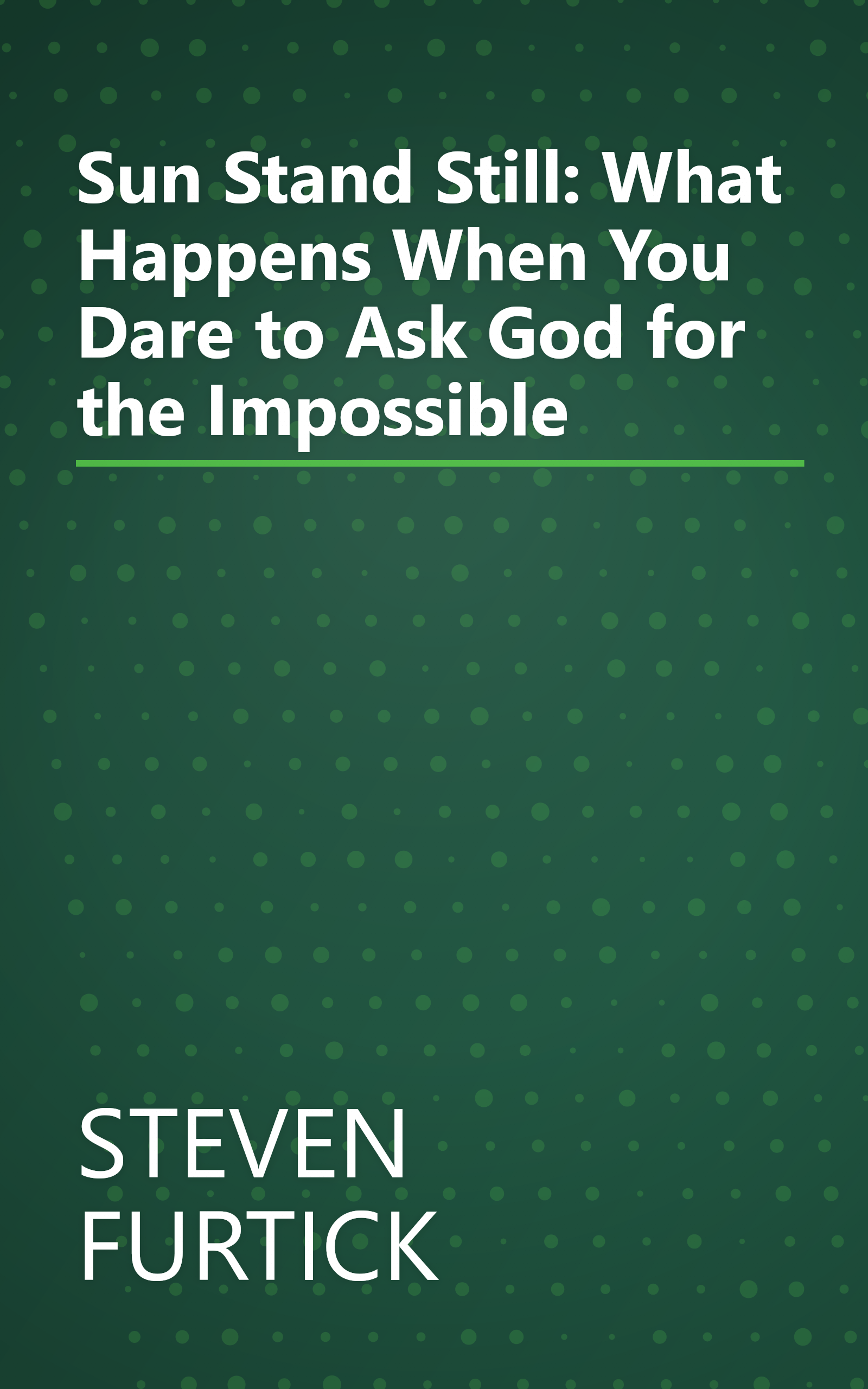 Sun Stand Still: What Happens When You Dare to Ask God for the Impossible book cover
