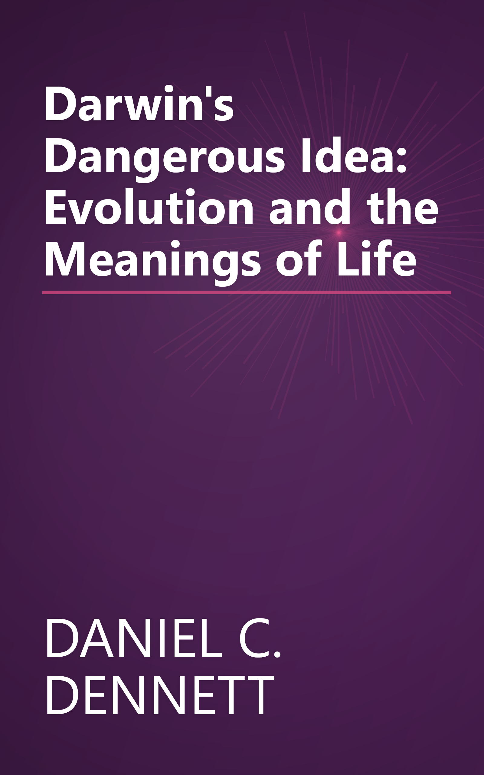 Darwin's Dangerous Idea: Evolution and the Meanings of Life book cover