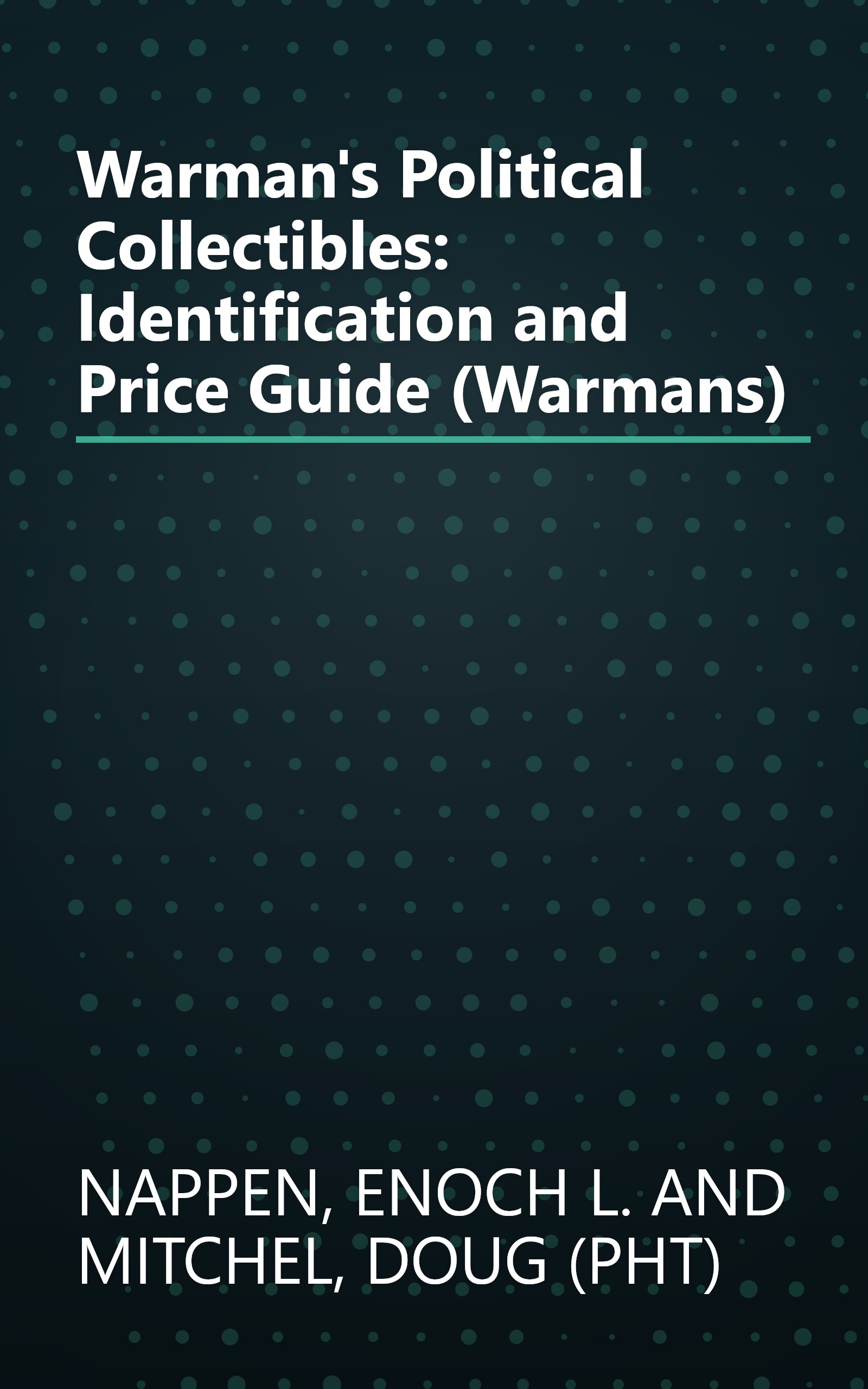 Warman's Political Collectibles: Identification and Price Guide (Warmans) book cover