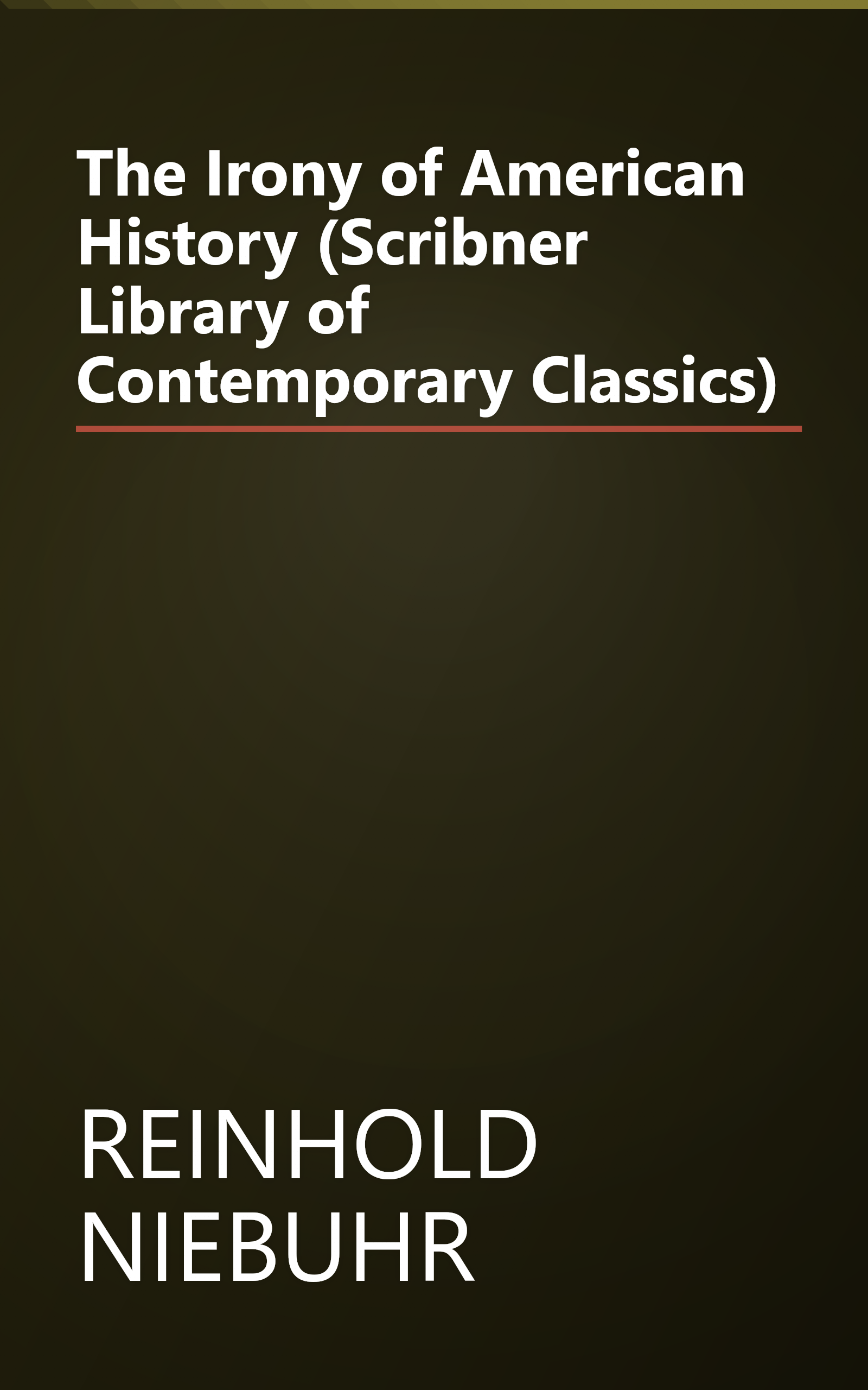 The Irony of American History (Scribner Library of Contemporary Classics) book cover