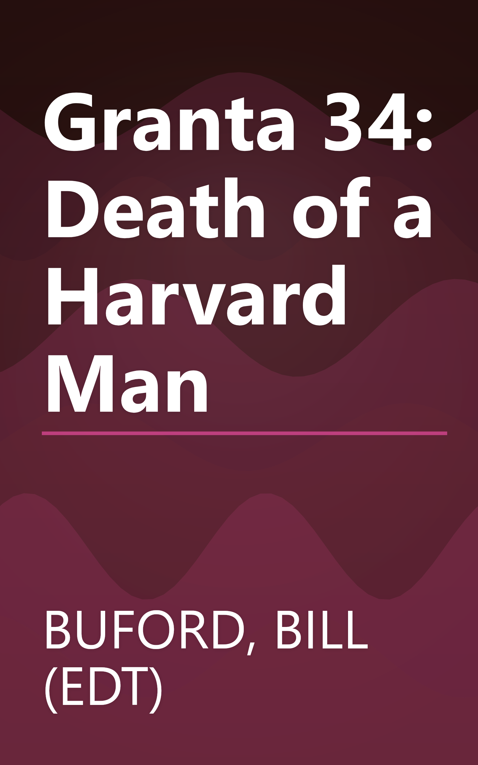 Granta 34: Death of a Harvard Man book cover