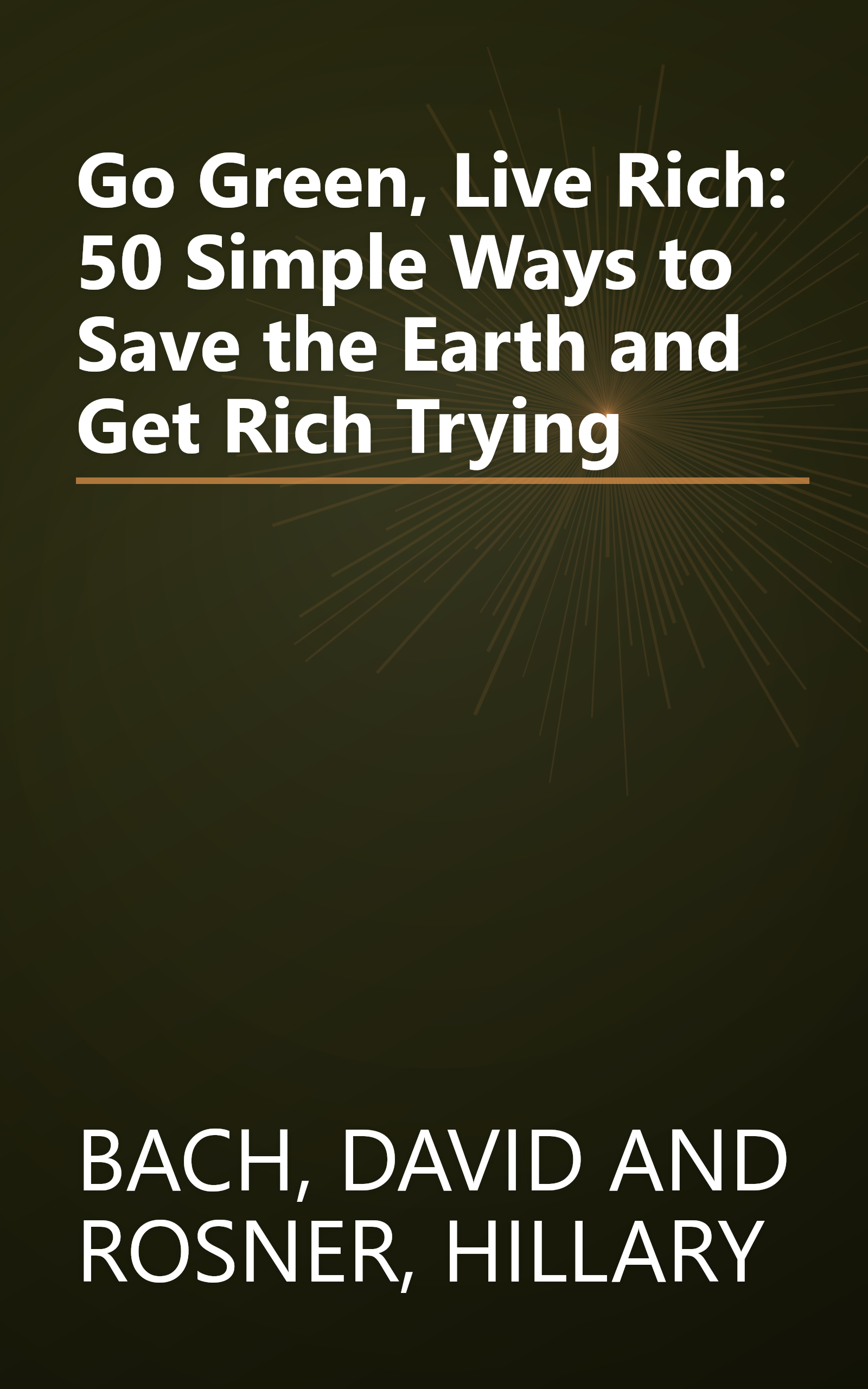 Go Green, Live Rich: 50 Simple Ways to Save the Earth and Get Rich Trying book cover