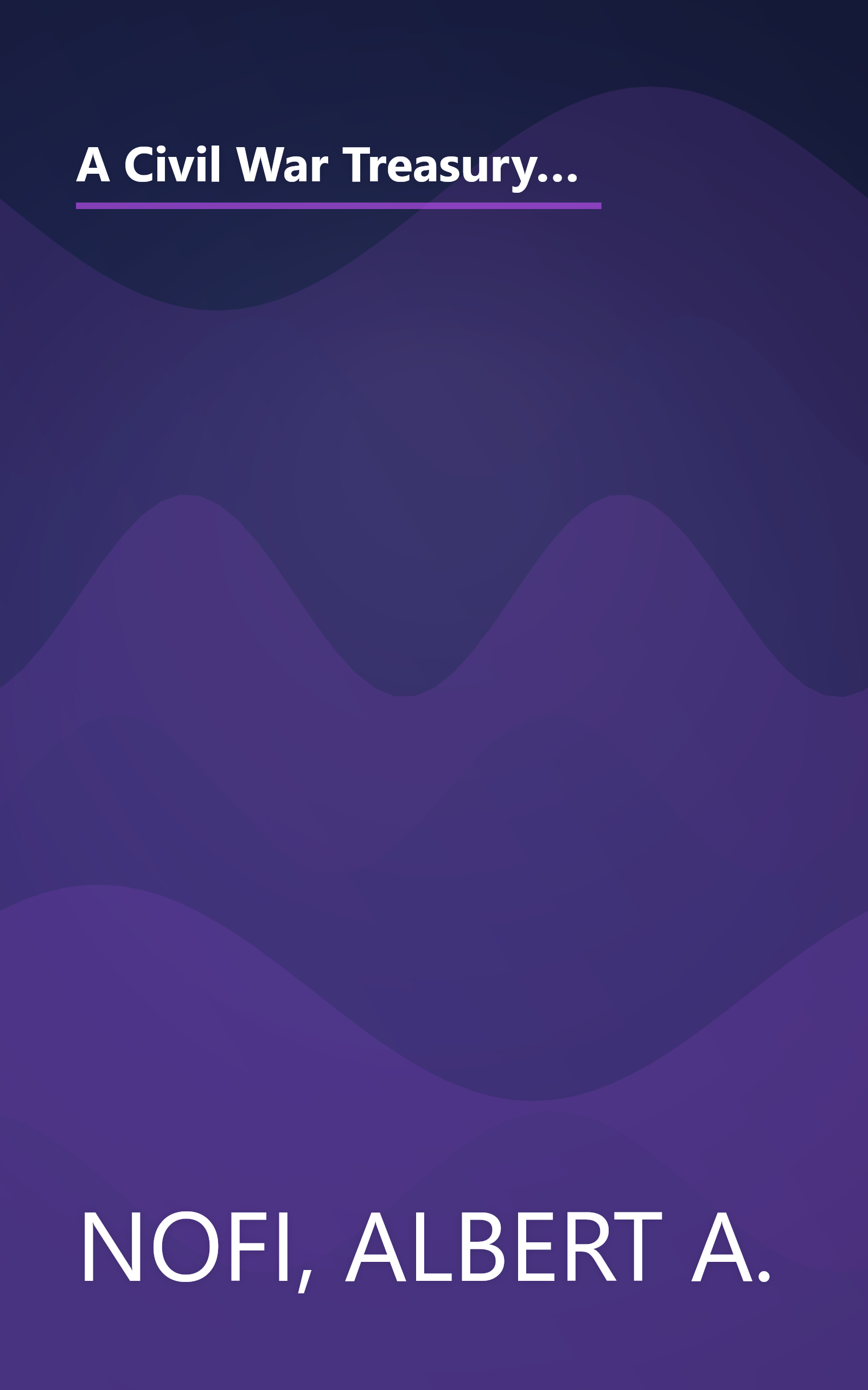 A Civil War Treasury: Being a Miscellany of Arms and Artillery, Facts and Figures, Legends and Lore, Muses and Minstrels, Personalities and People book cover