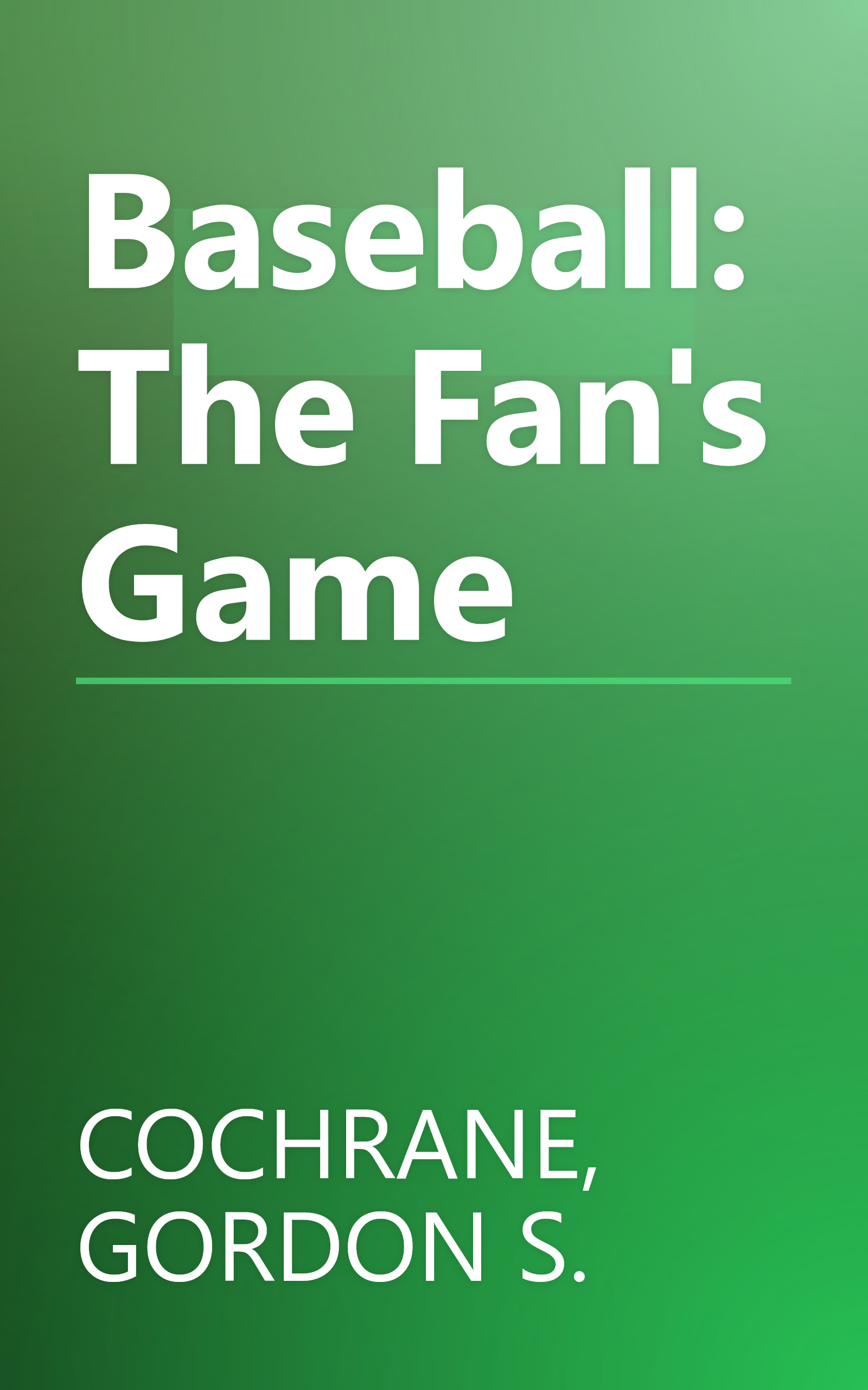 Baseball: The Fan's Game book cover