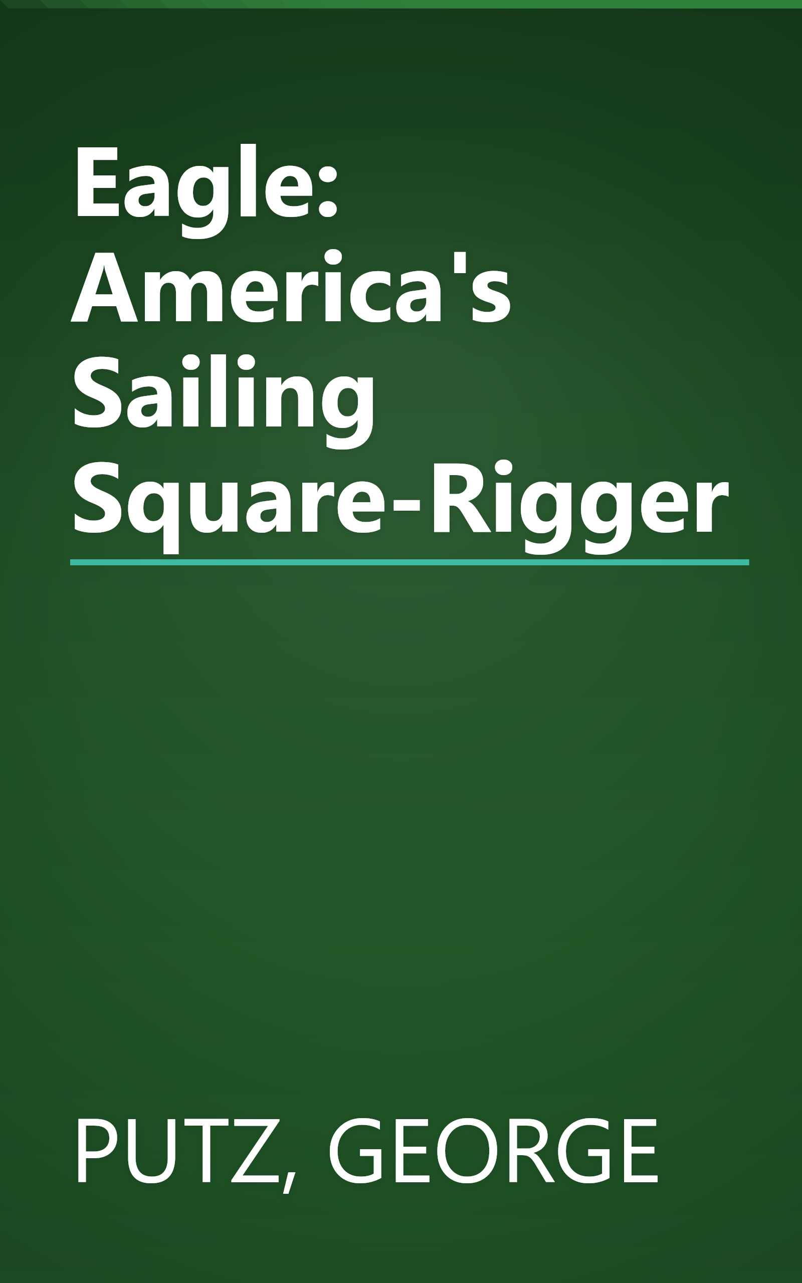 Eagle: America's Sailing Square-Rigger book cover