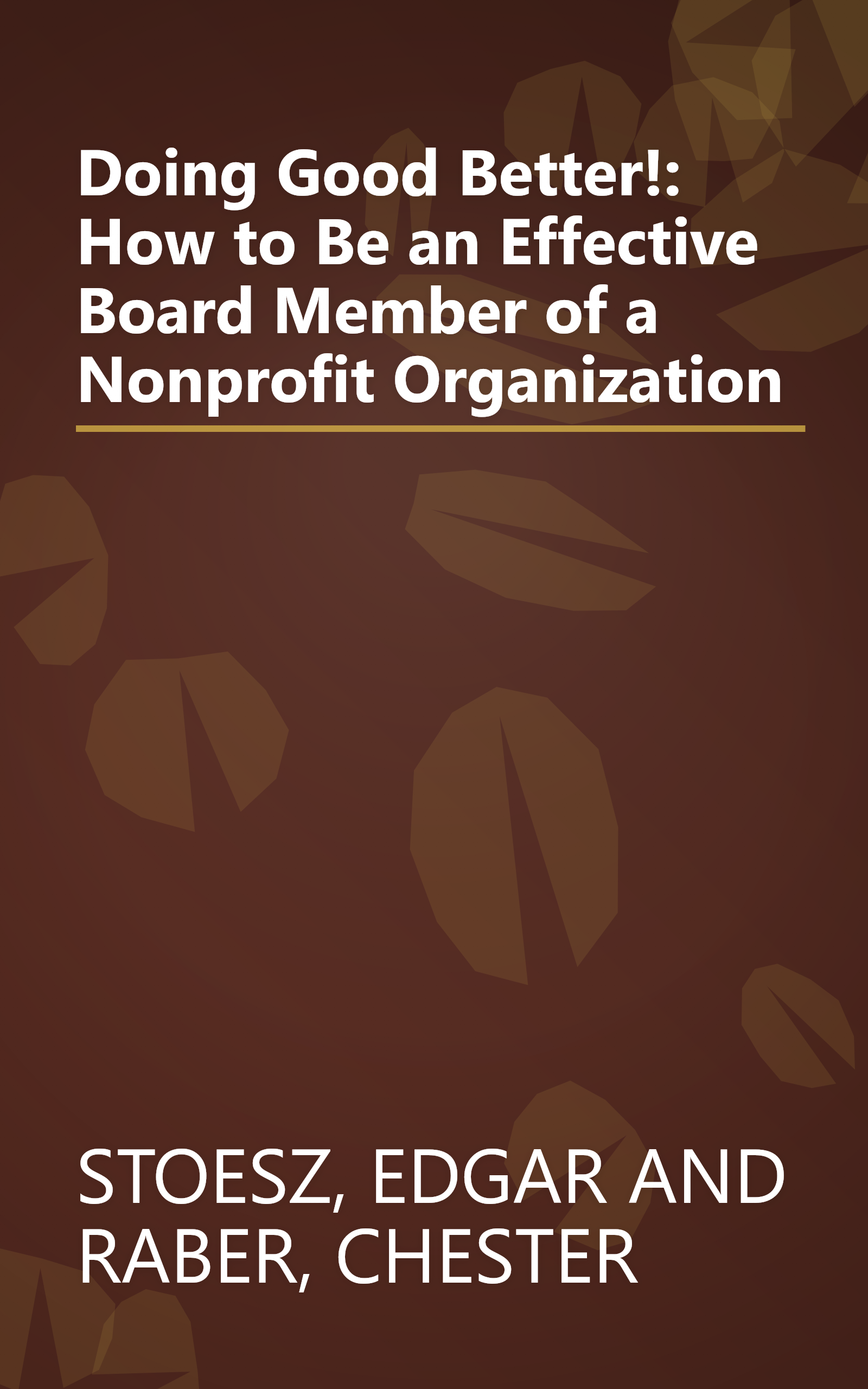 Doing Good Better!: How to Be an Effective Board Member of a Nonprofit Organization book cover