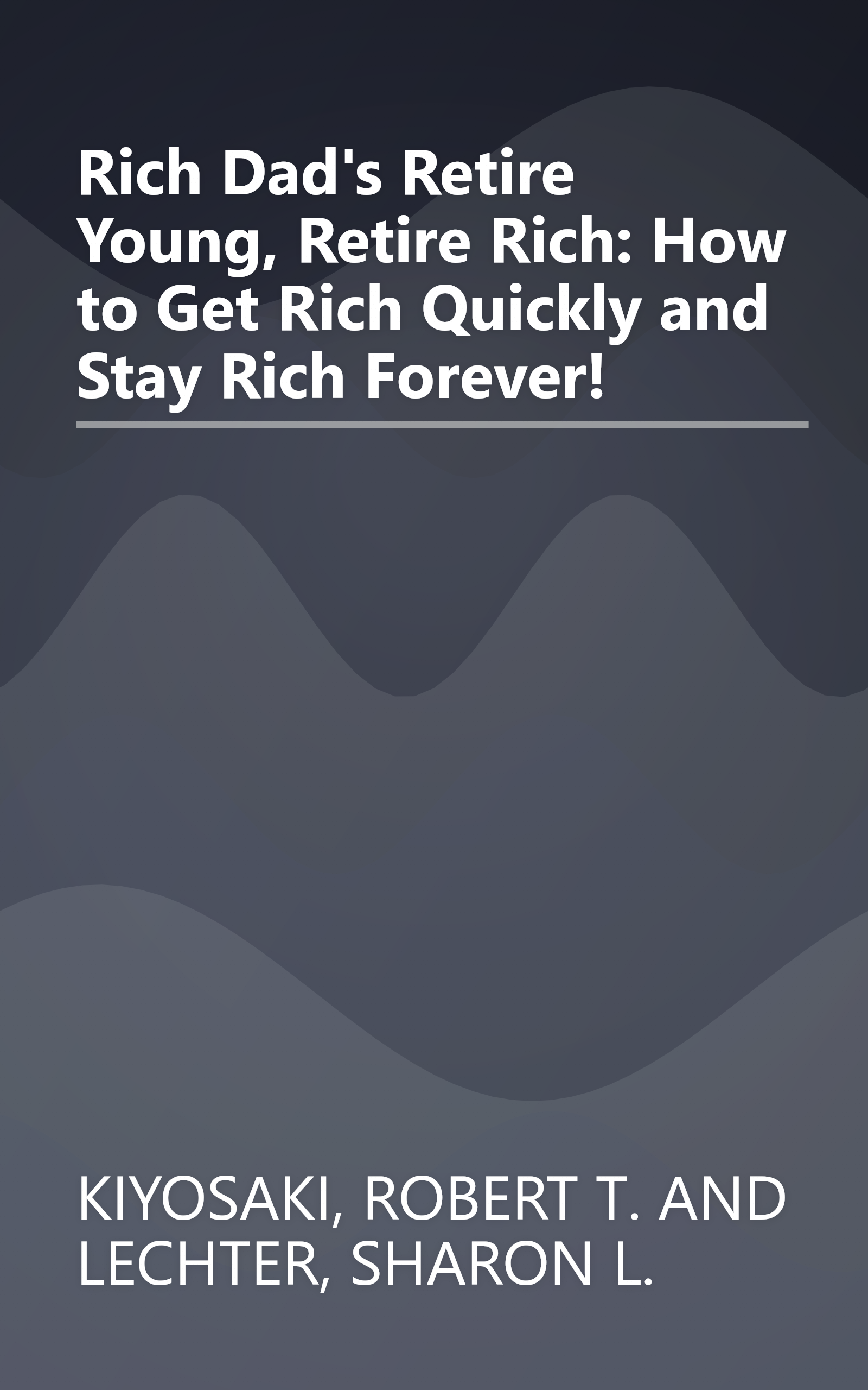 Rich Dad's Retire Young, Retire Rich: How to Get Rich Quickly and Stay Rich Forever! book cover