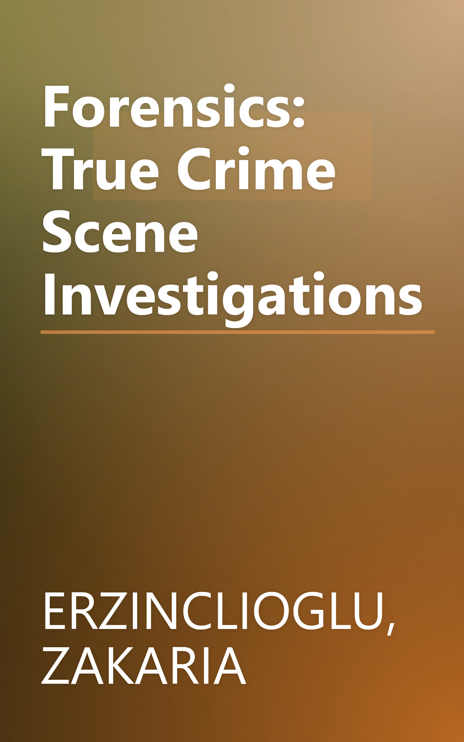 Forensics: True Crime Scene Investigations book cover