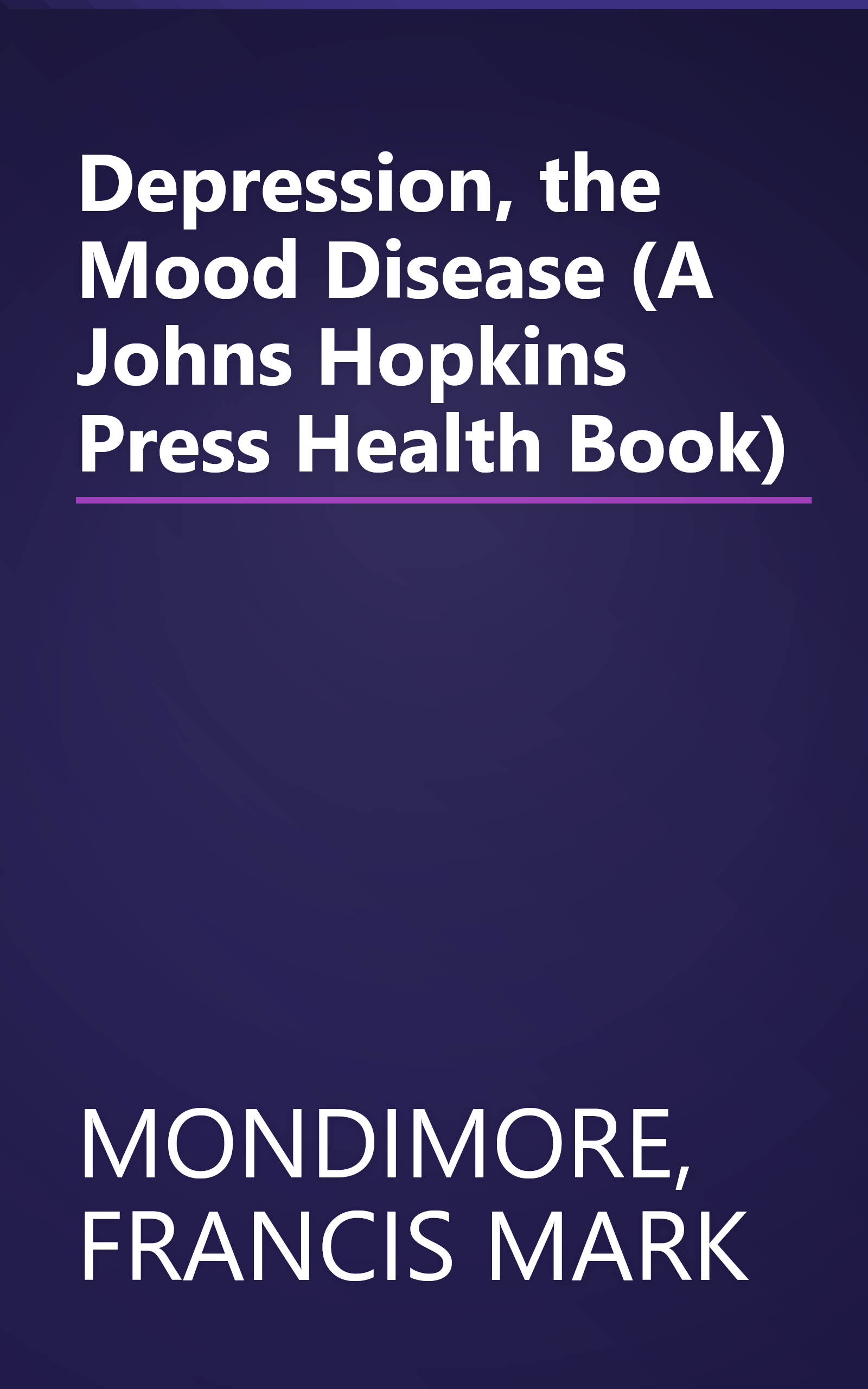Depression, the Mood Disease (A Johns Hopkins Press Health Book) book cover