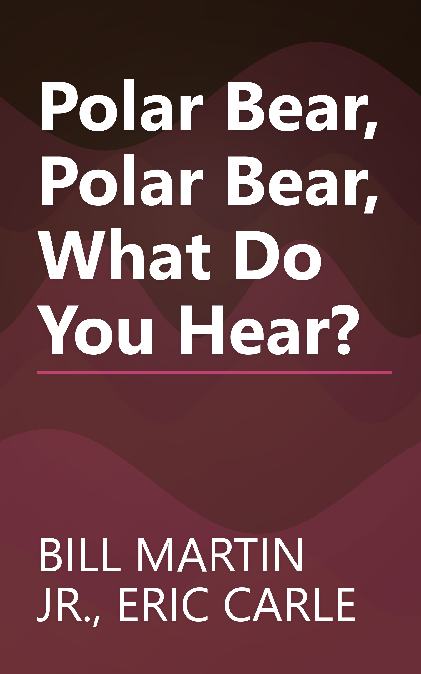 Polar Bear, Polar Bear, What Do You Hear? book cover
