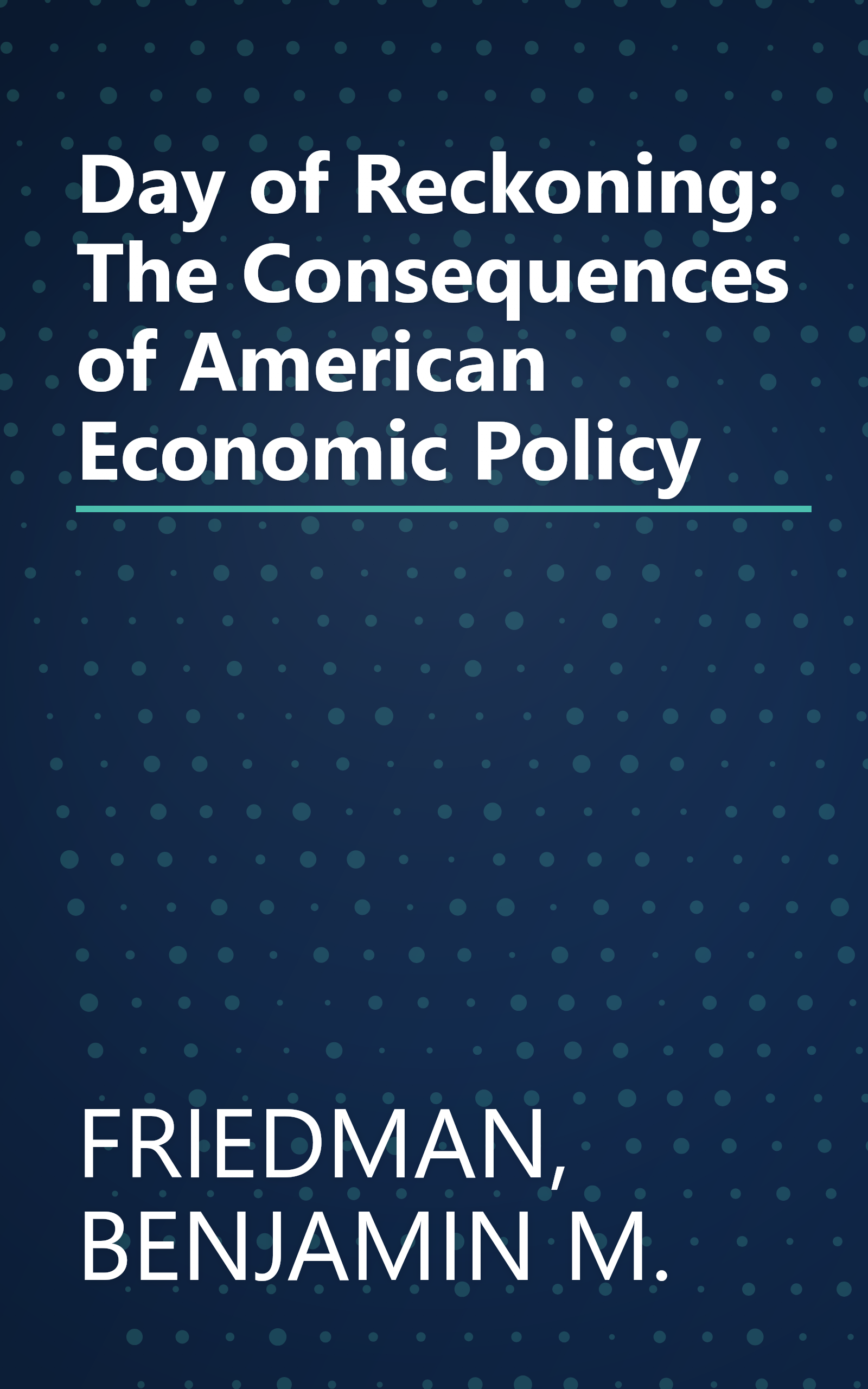 Day of Reckoning: The Consequences of American Economic Policy book cover