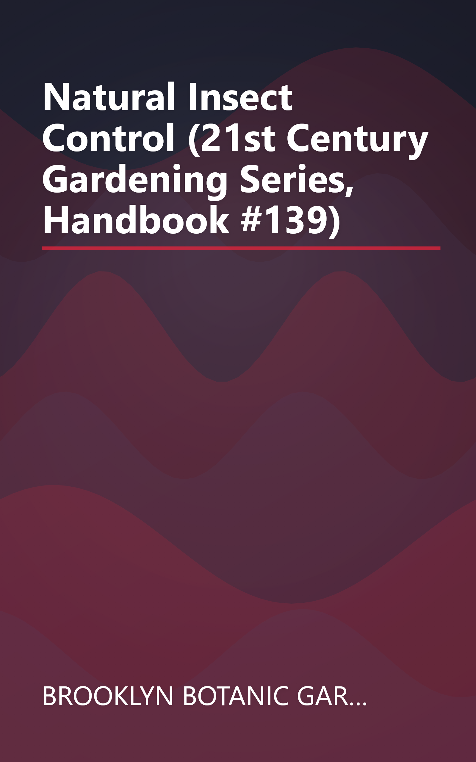 Natural Insect Control (21st Century Gardening Series, Handbook #139) book cover