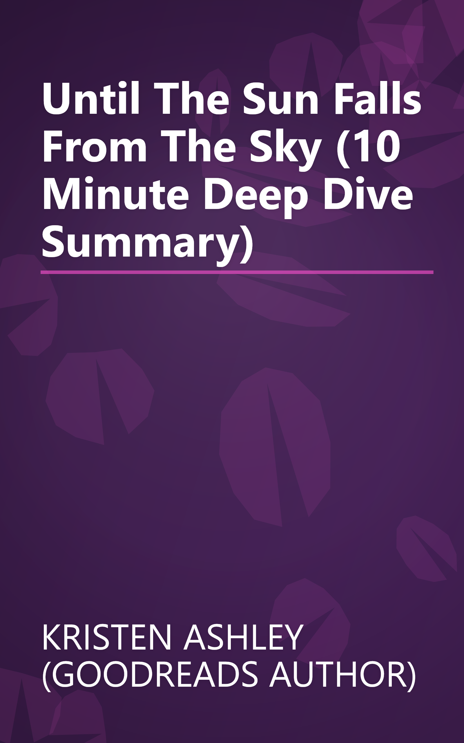 Until The Sun Falls From The Sky (10 Minute   Deep Dive Summary) book cover