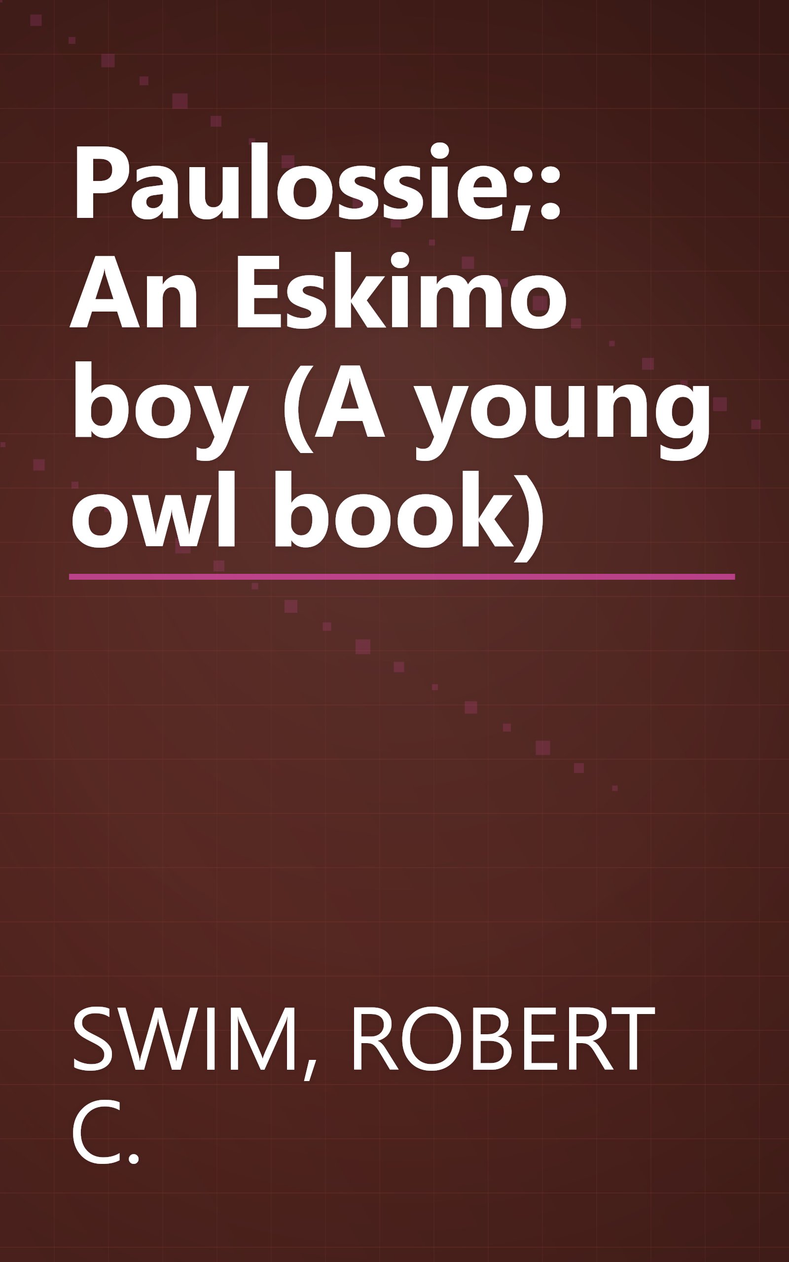 Paulossie;: An Eskimo boy (A young owl book) book cover