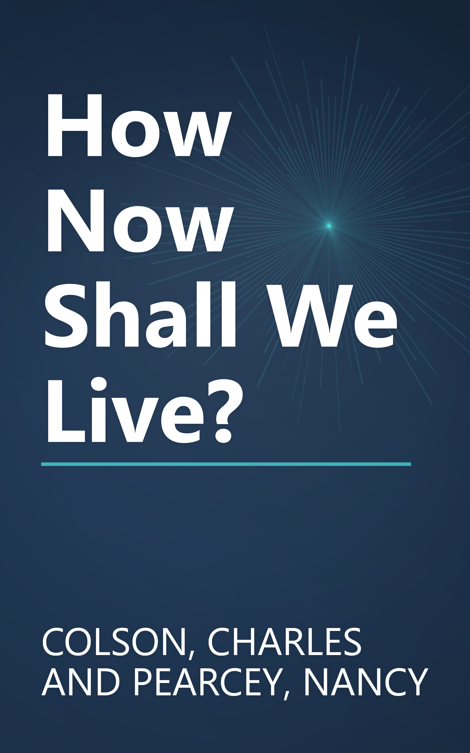 How Now Shall We Live? book cover