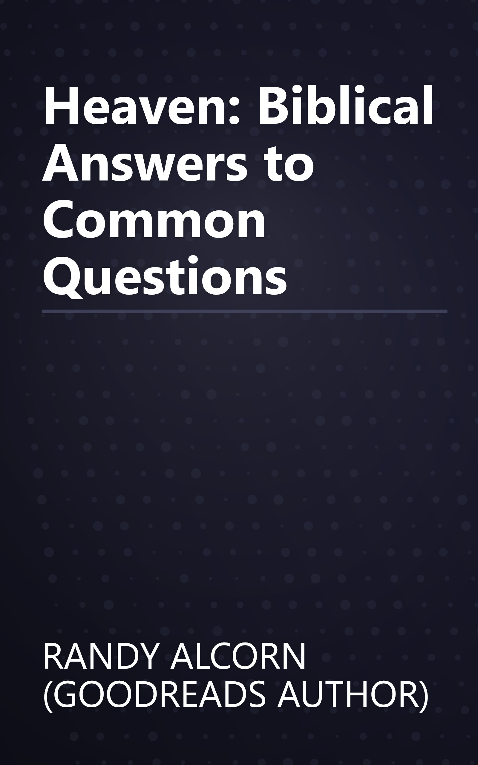 Heaven: Biblical Answers to Common Questions book cover