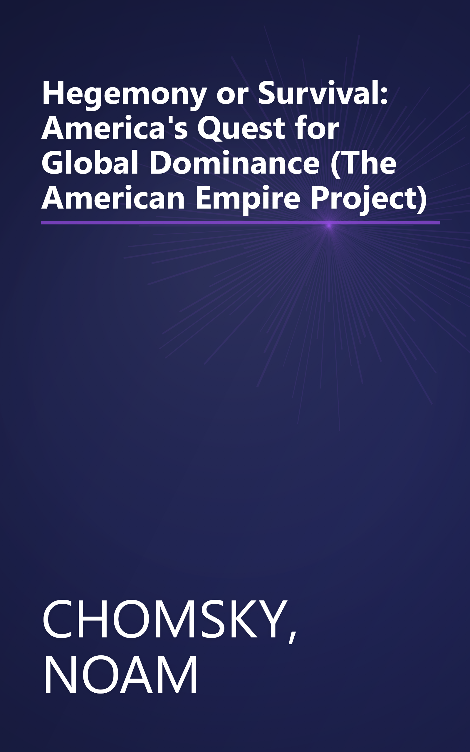Hegemony or Survival: America's Quest for Global Dominance (The American Empire Project) book cover