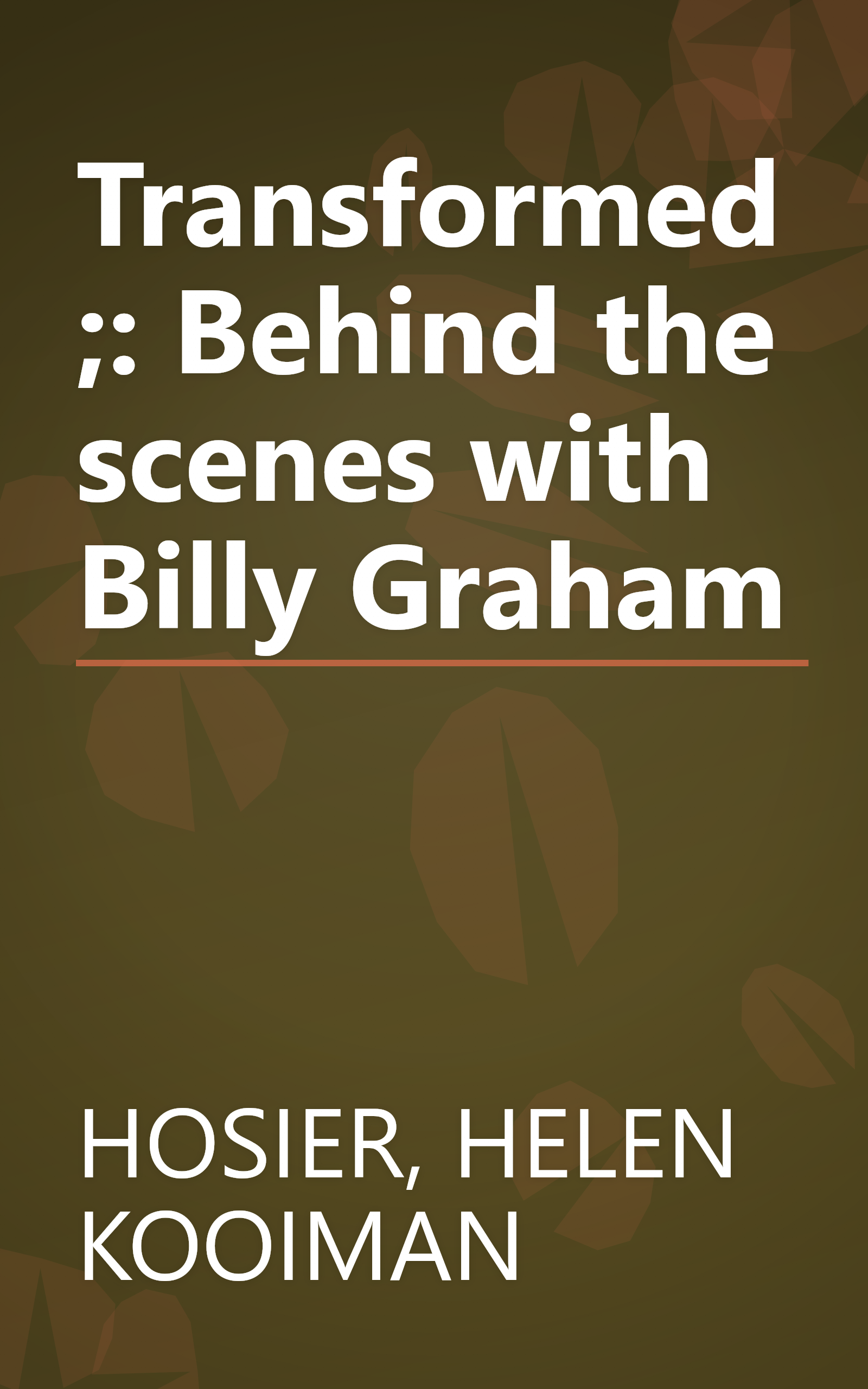 Transformed;: Behind the scenes with Billy Graham book cover