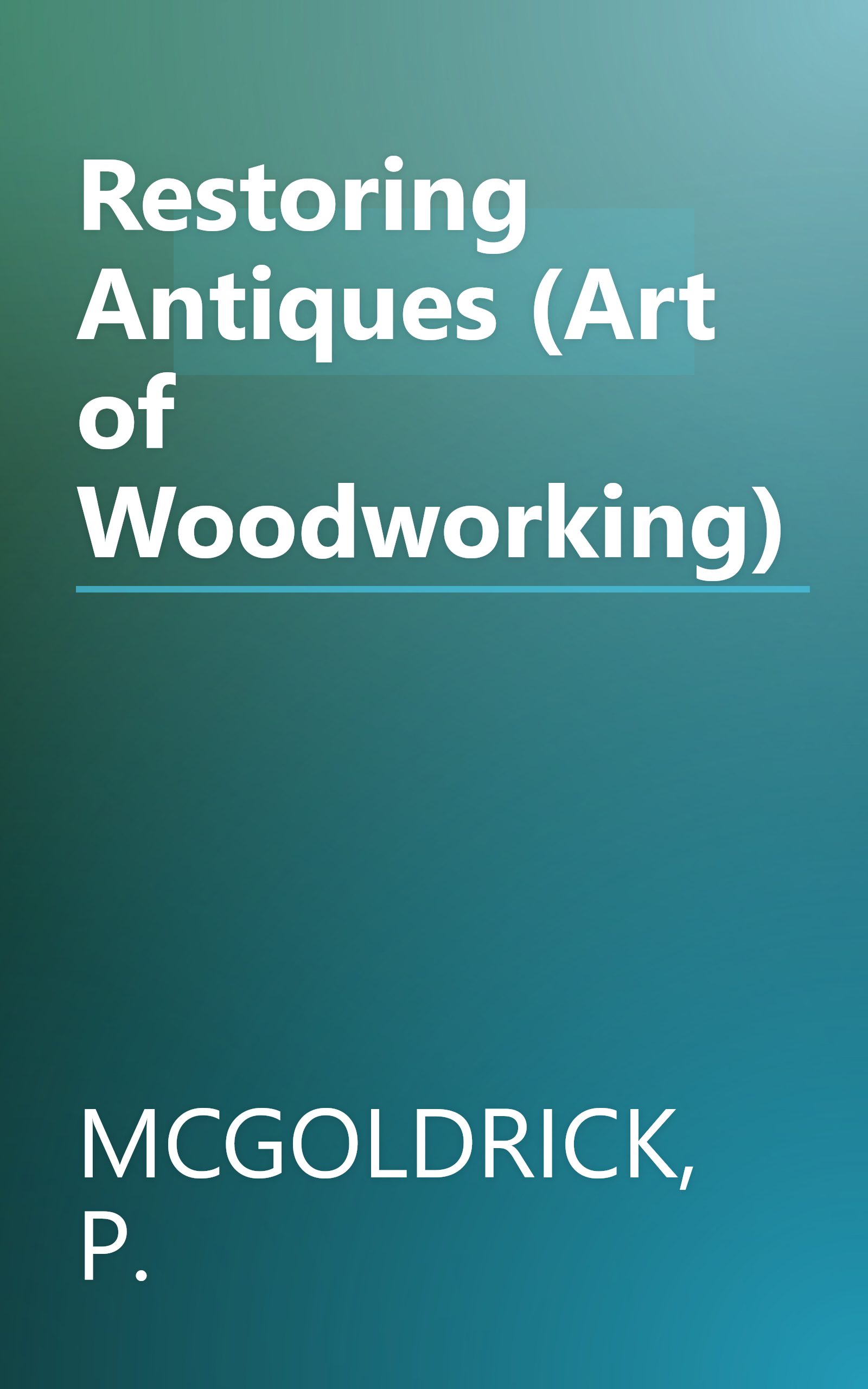 Restoring Antiques (Art of Woodworking) book cover