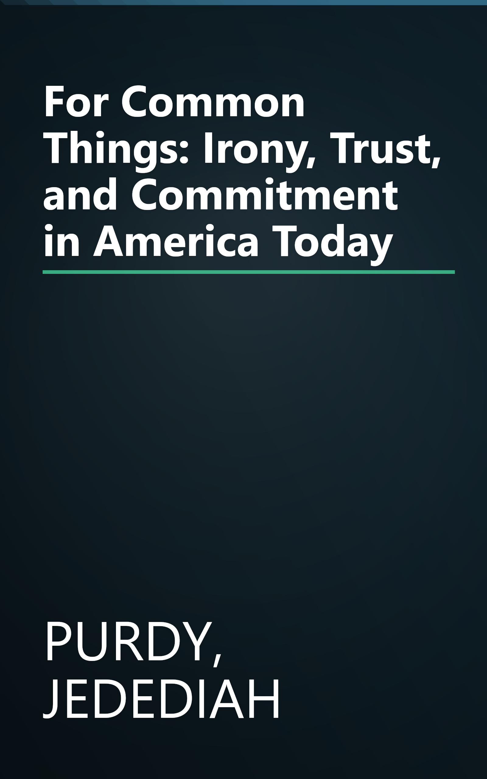 For Common Things: Irony, Trust, and Commitment in America Today book cover
