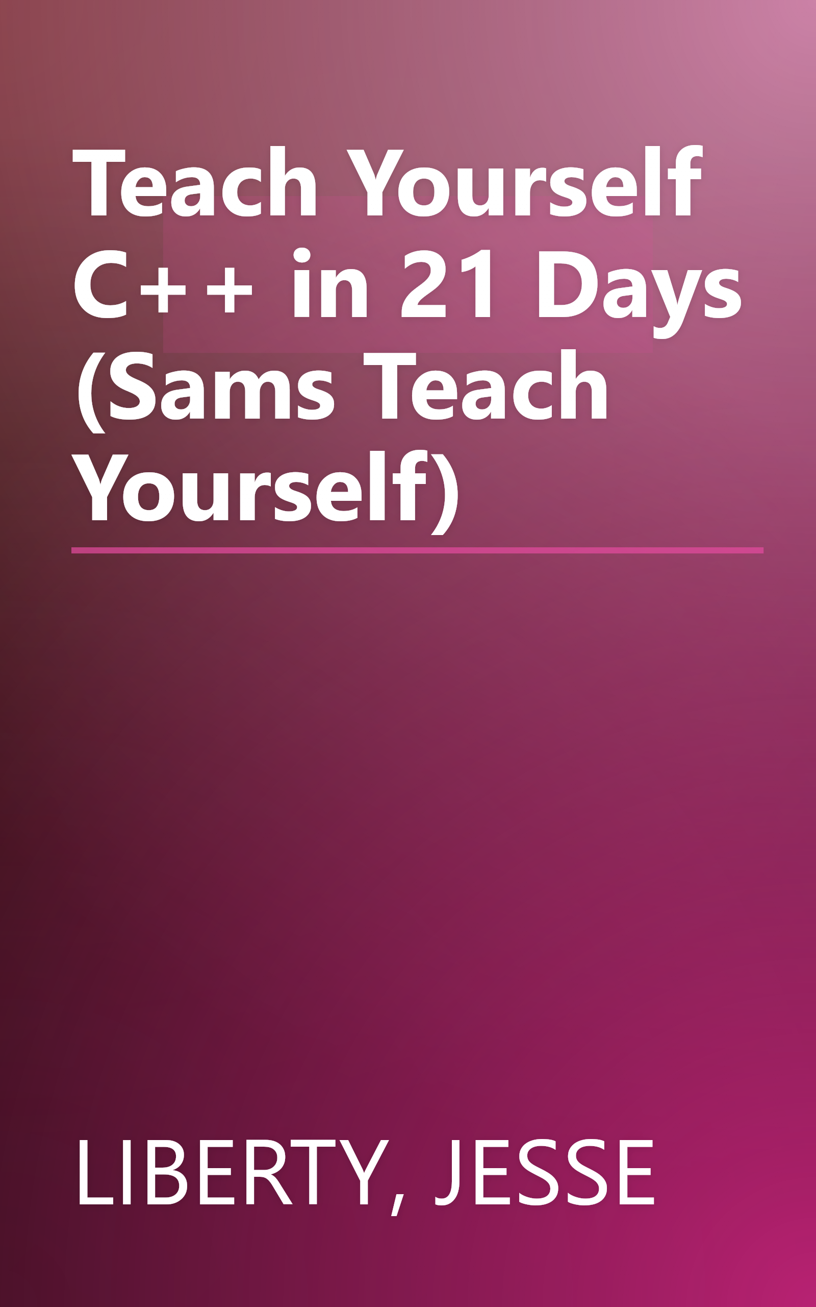 Teach Yourself C++ in 21 Days (Sams Teach Yourself) book cover