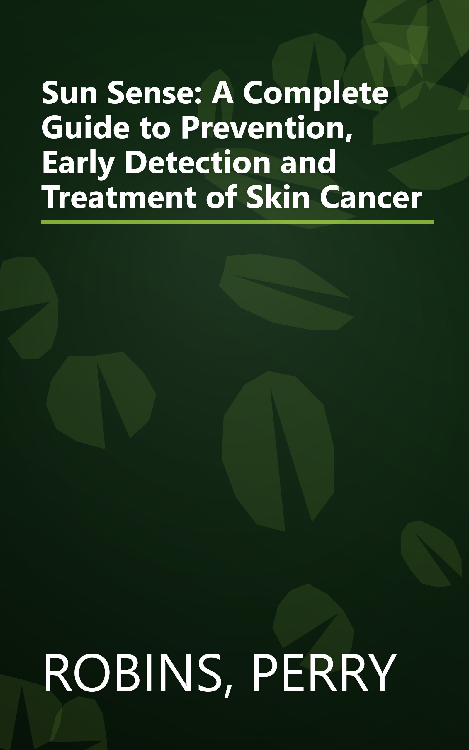 Sun Sense: A Complete Guide to Prevention, Early Detection and Treatment of Skin Cancer book cover