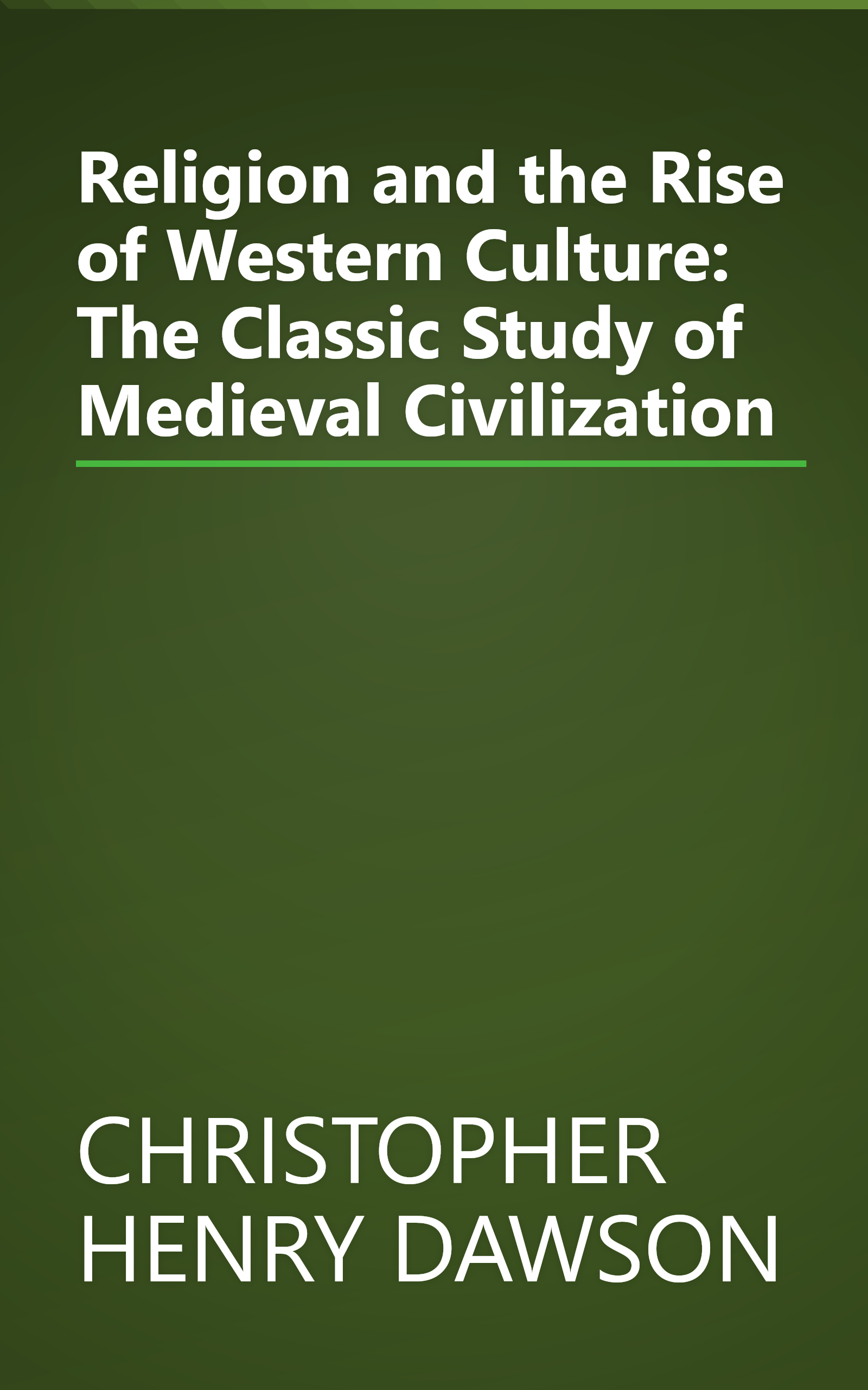 Religion and the Rise of Western Culture: The Classic Study of Medieval Civilization book cover