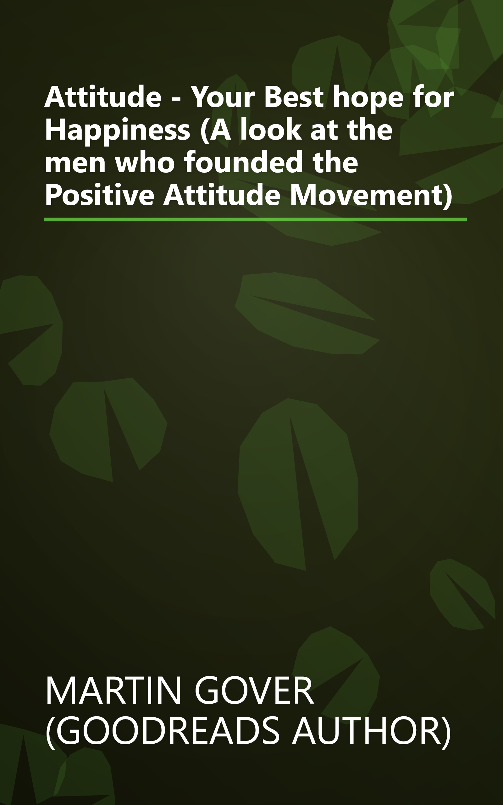 Attitude - Your Best hope for Happiness (A look at the men who founded the Positive Attitude Movement) book cover