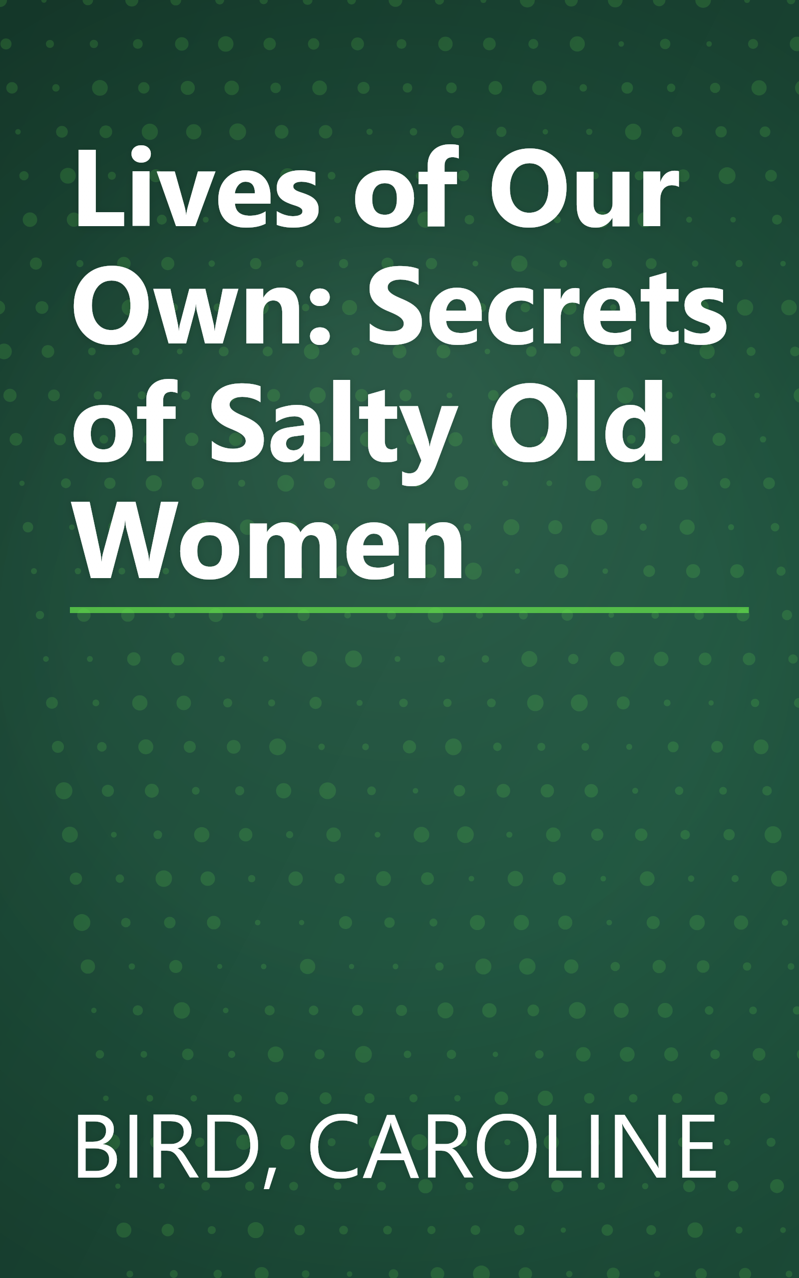 Lives of Our Own: Secrets of Salty Old Women book cover