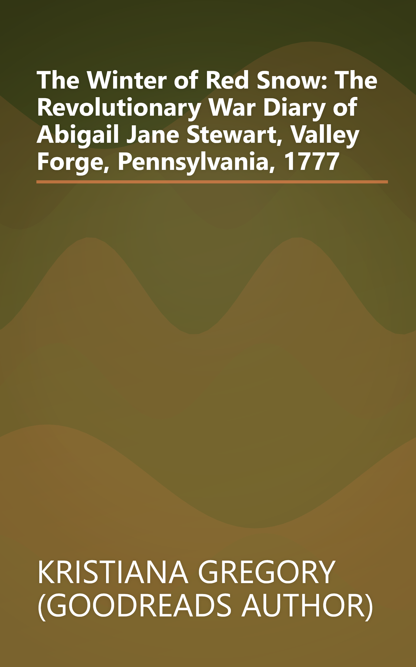 The Winter of Red Snow: The Revolutionary War Diary of Abigail Jane Stewart, Valley Forge, Pennsylvania, 1777 book cover