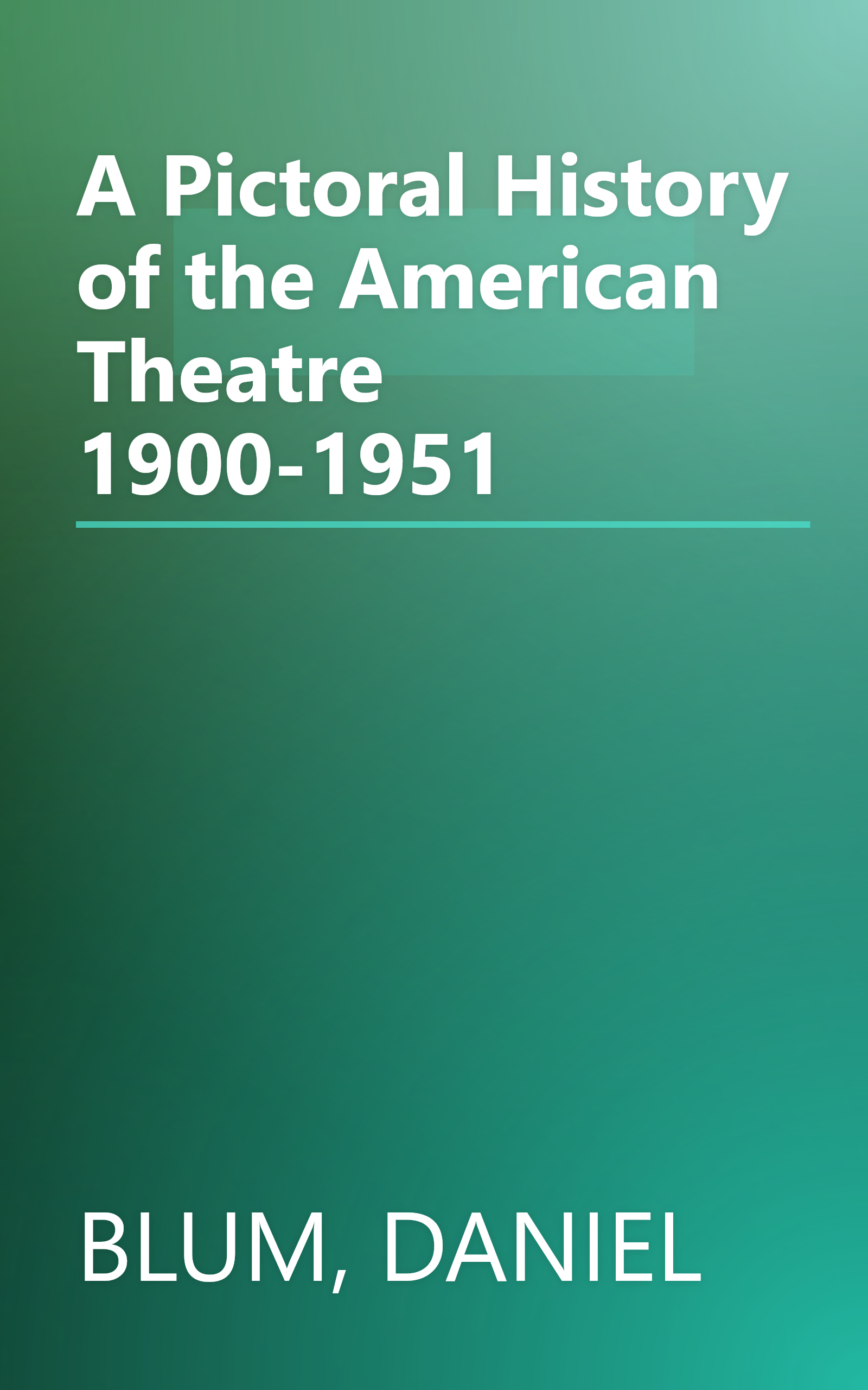 A Pictoral History of the American Theatre 1900-1951 book cover