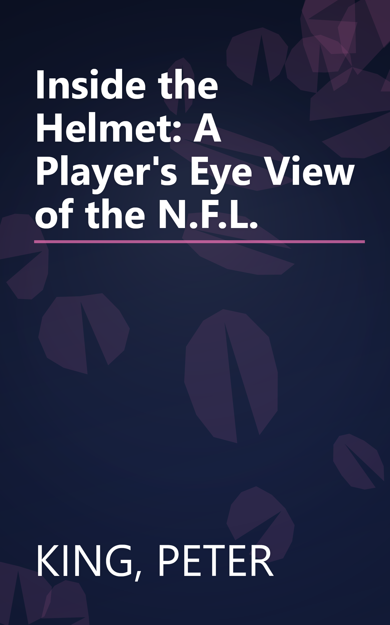 Inside the Helmet: A Player's Eye View of the N.F.L. book cover