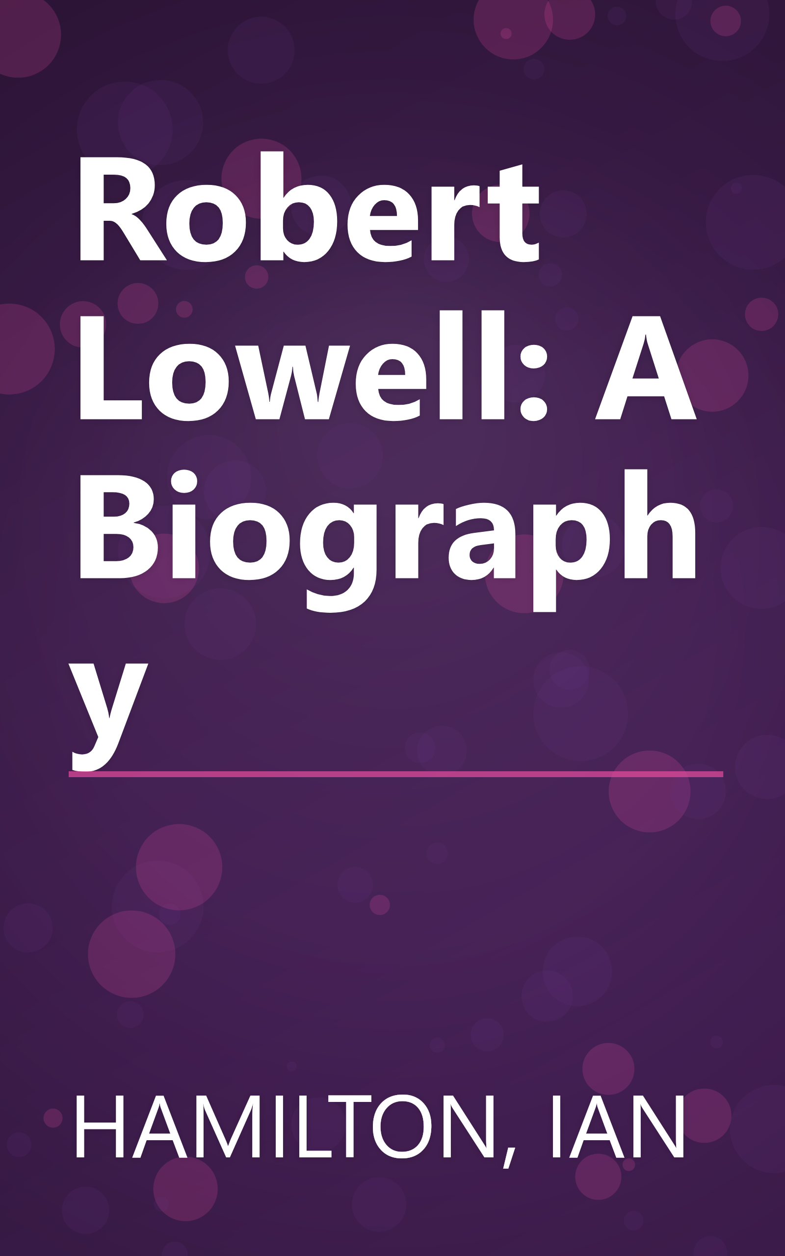 Robert Lowell: A Biography book cover
