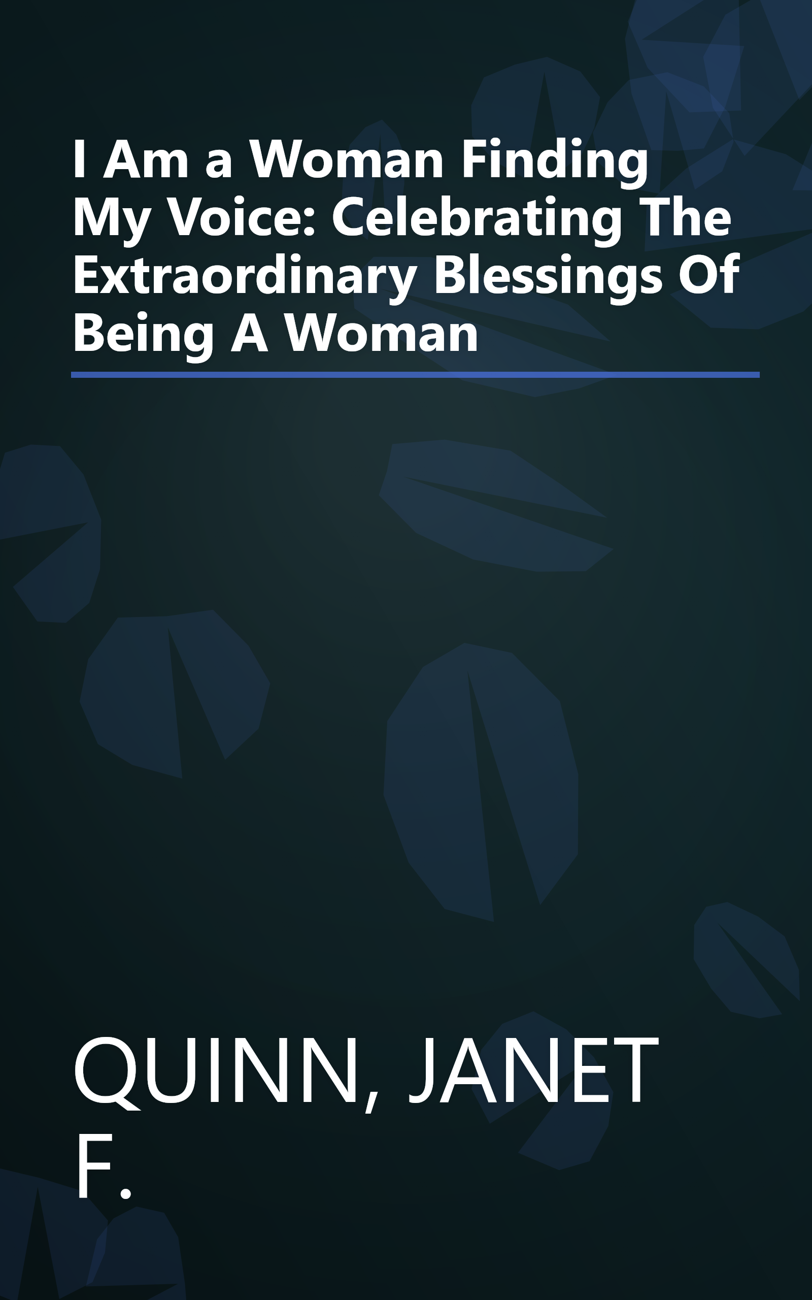I Am a Woman Finding My Voice: Celebrating The Extraordinary Blessings Of Being A Woman book cover