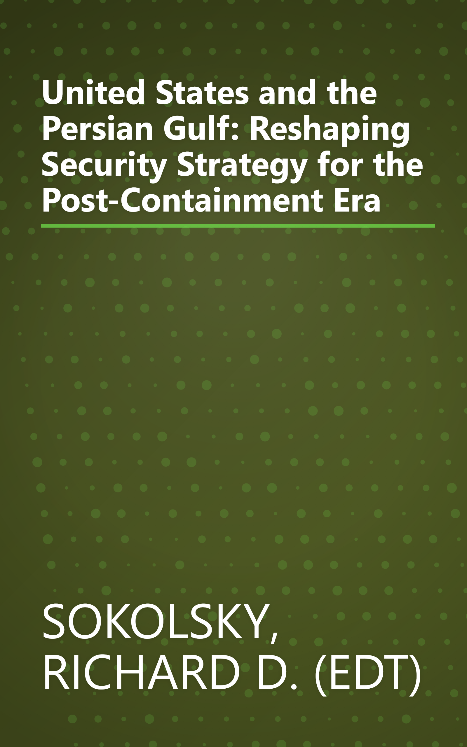 United States and the Persian Gulf: Reshaping Security Strategy for the Post-Containment Era book cover