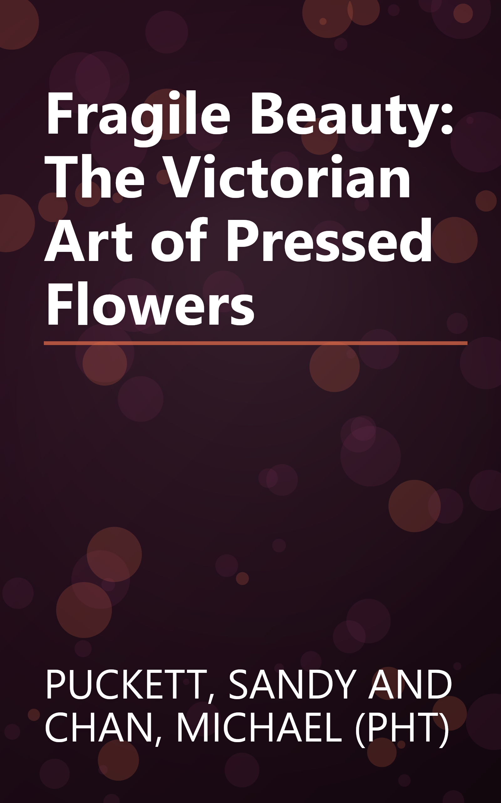 Fragile Beauty: The Victorian Art of Pressed Flowers book cover