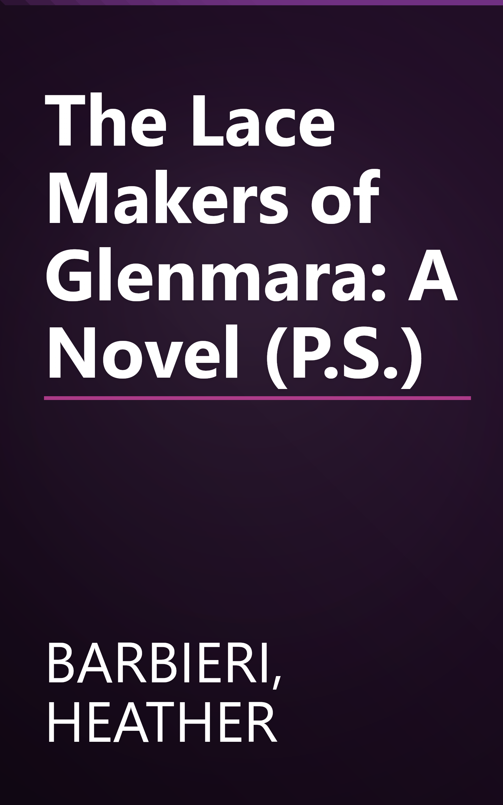 The Lace Makers of Glenmara: A Novel (P.S.) book cover
