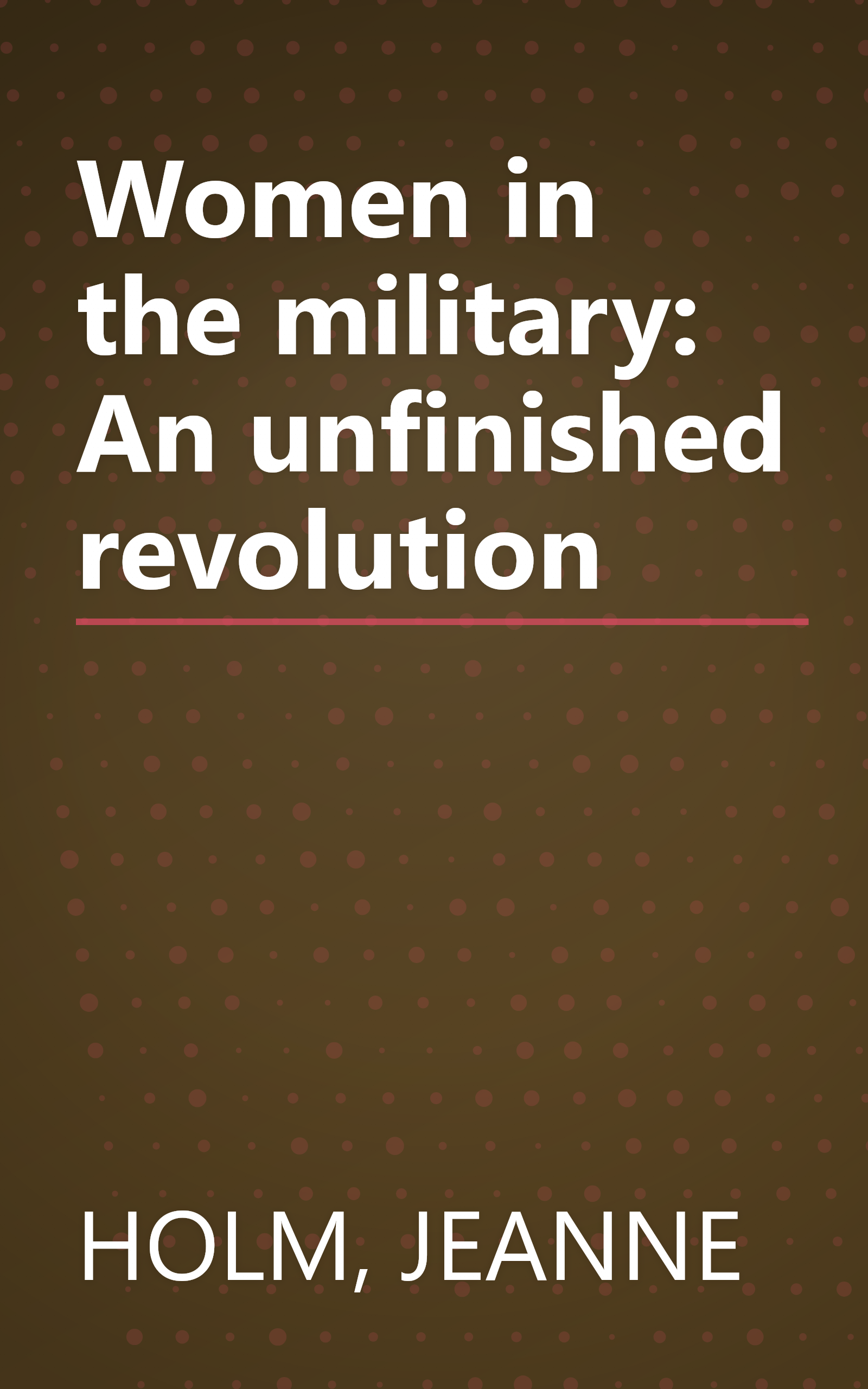 Women in the military: An unfinished revolution book cover