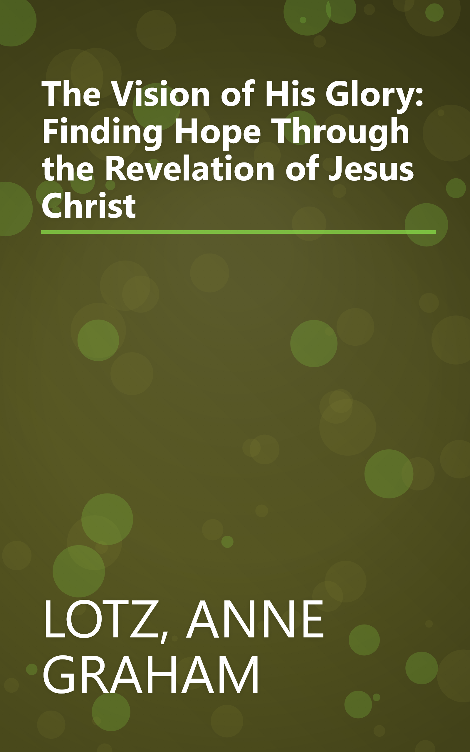 The Vision of His Glory: Finding Hope Through the Revelation of Jesus Christ book cover