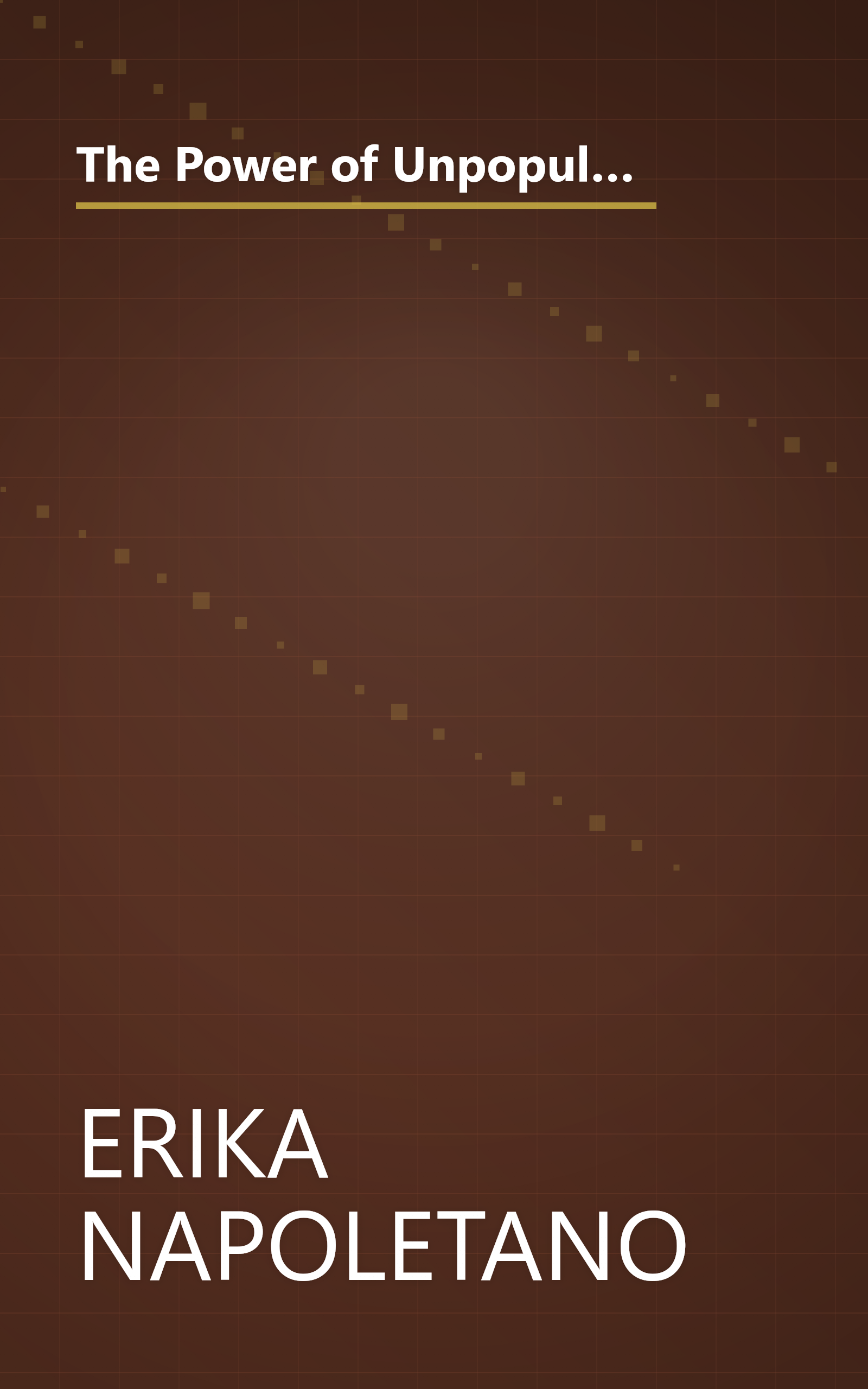 The Power of Unpopular: A Guide to Building Your Brand for the Audience Who Will Love You (and why no one else matters) book cover